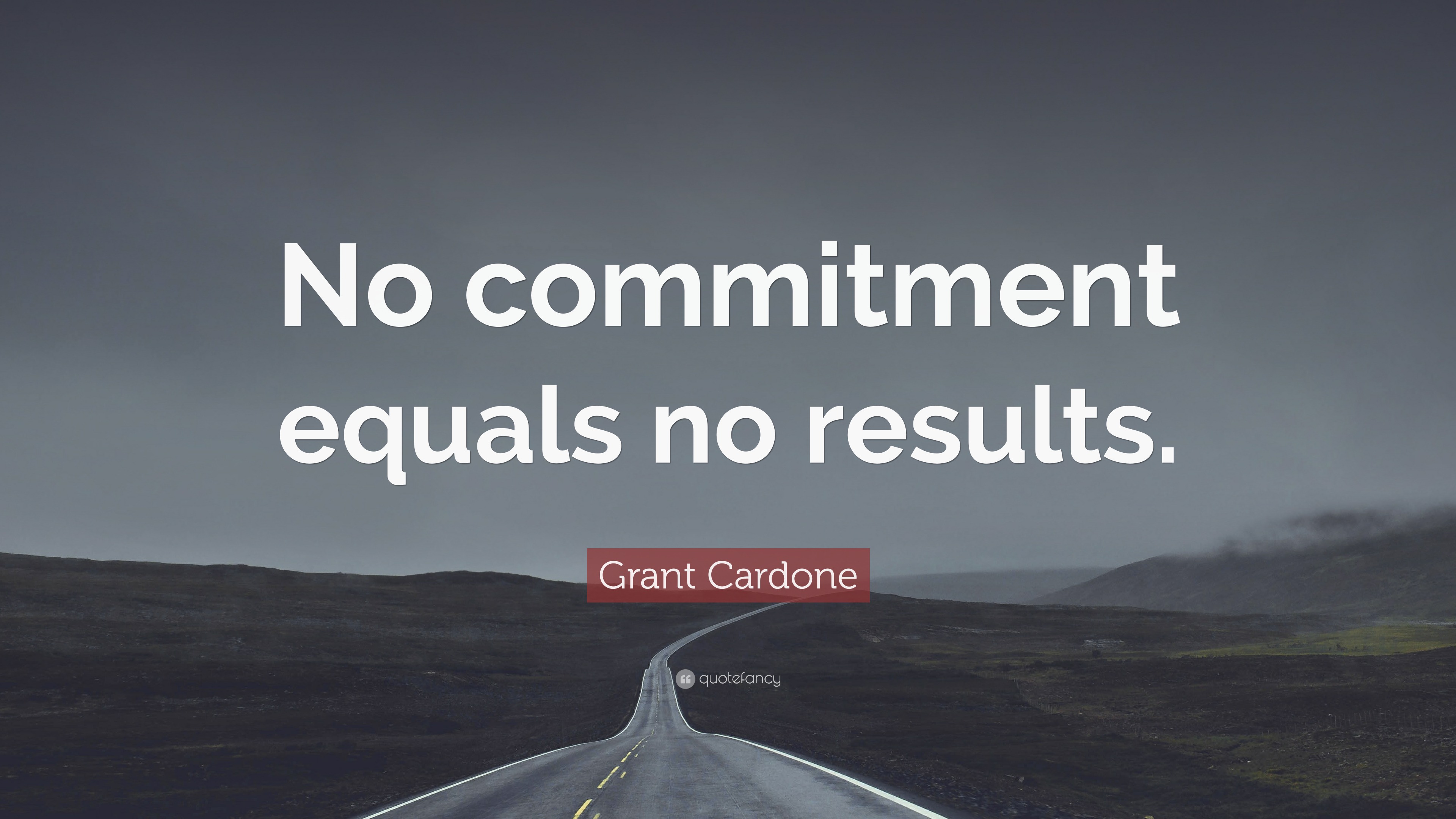 Grant Cardone Quote: “No commitment equals no results.”