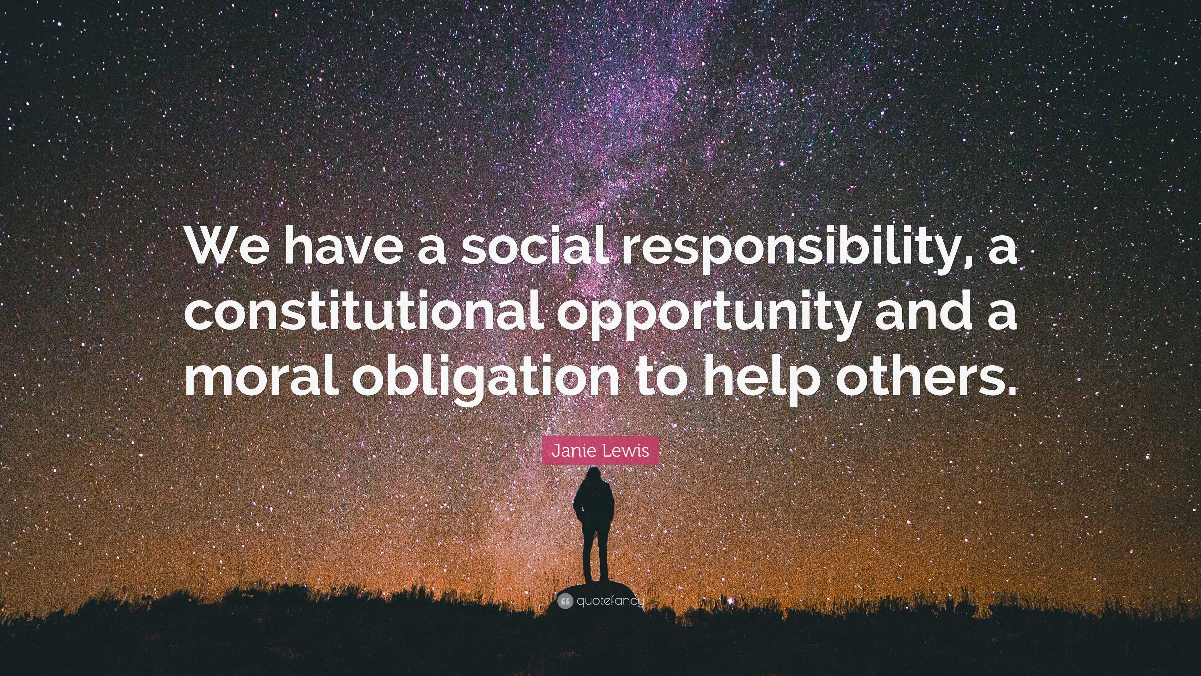 Janie Lewis Quote: “We have a social responsibility, a constitutional ...