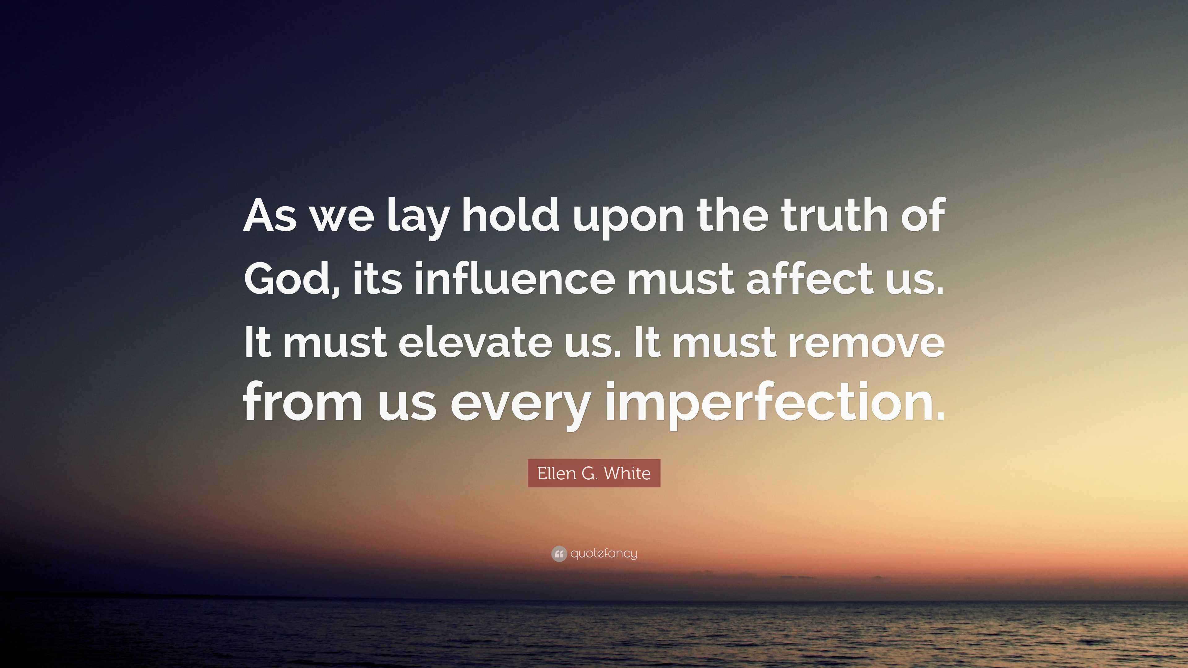 Ellen G. White Quote: “As we lay hold upon the truth of God, its ...