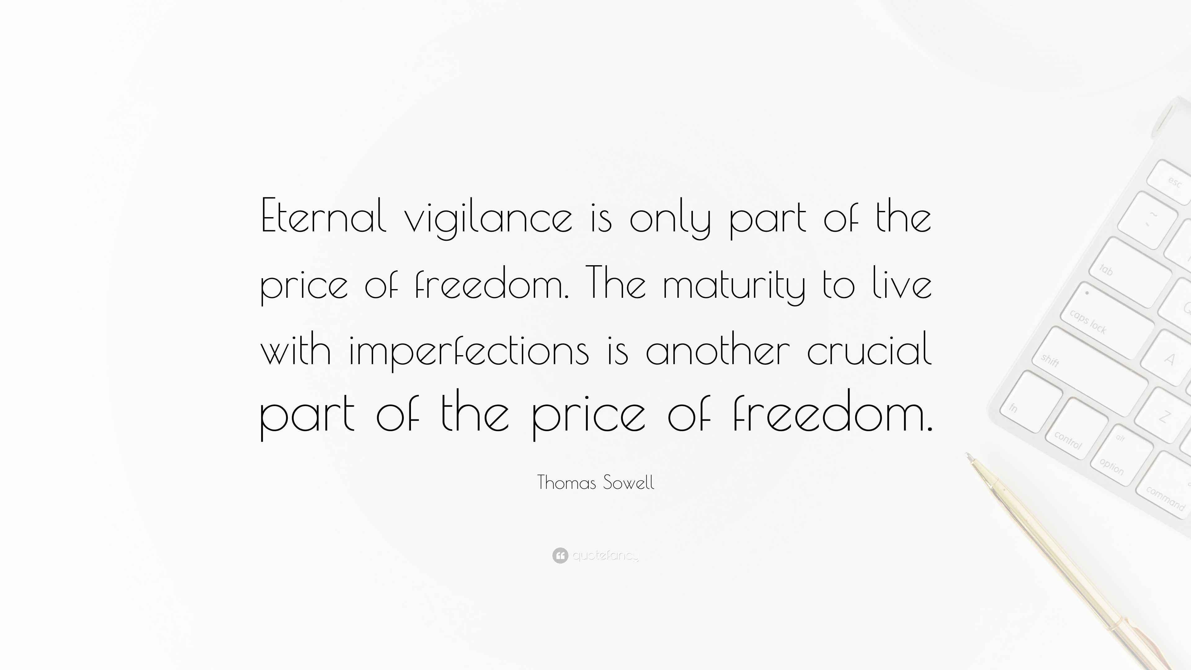 Thomas Sowell Quote: “Eternal vigilance is only part of the price of ...