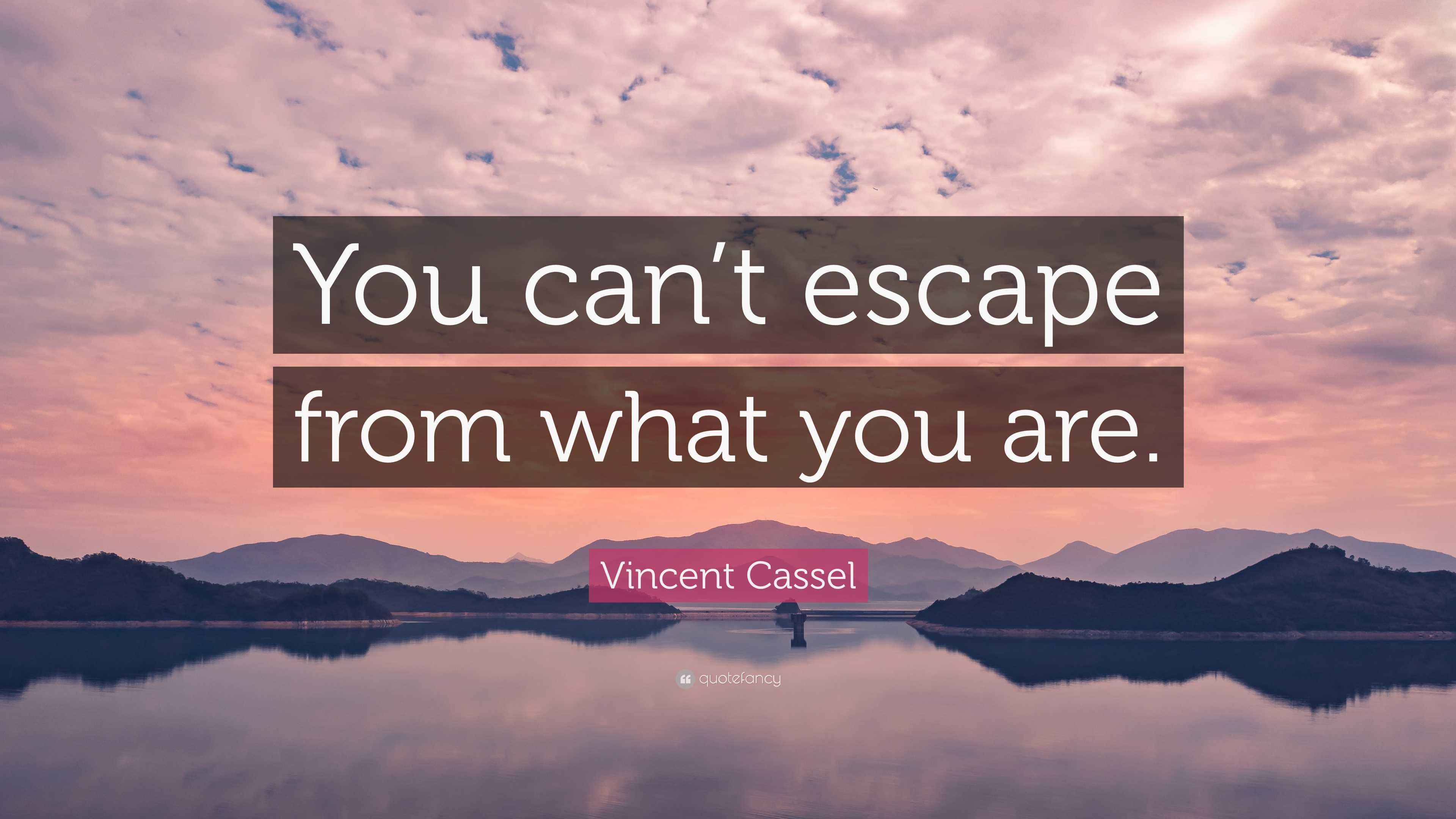 Vincent Cassel Quote: “You can’t escape from what you are.”