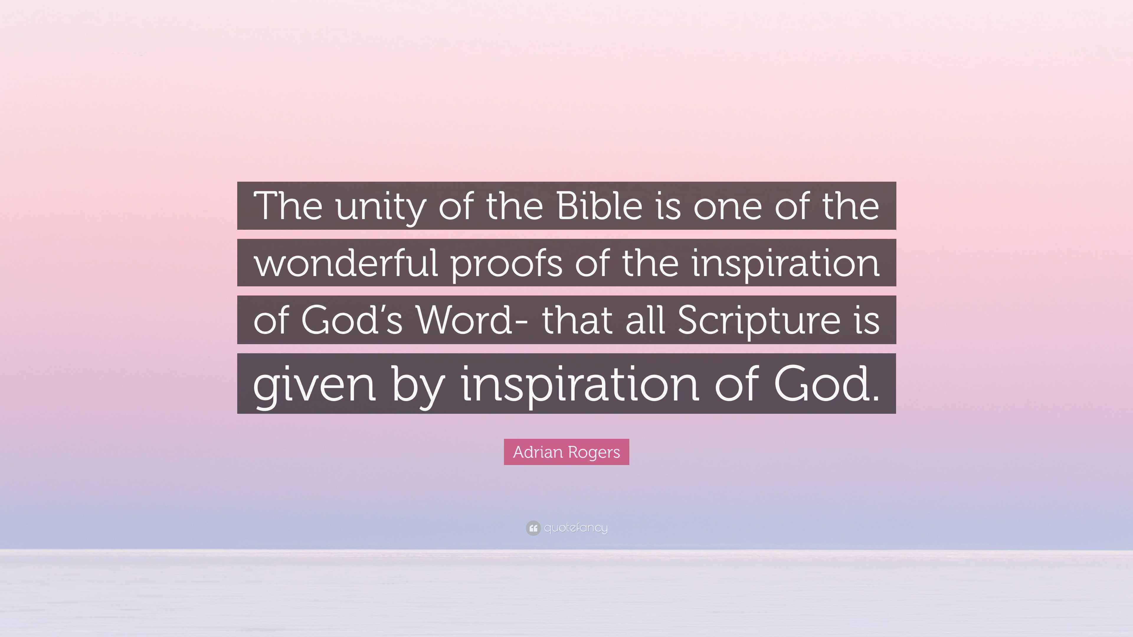 Adrian Rogers Quote: “The unity of the Bible is one of the wonderful ...