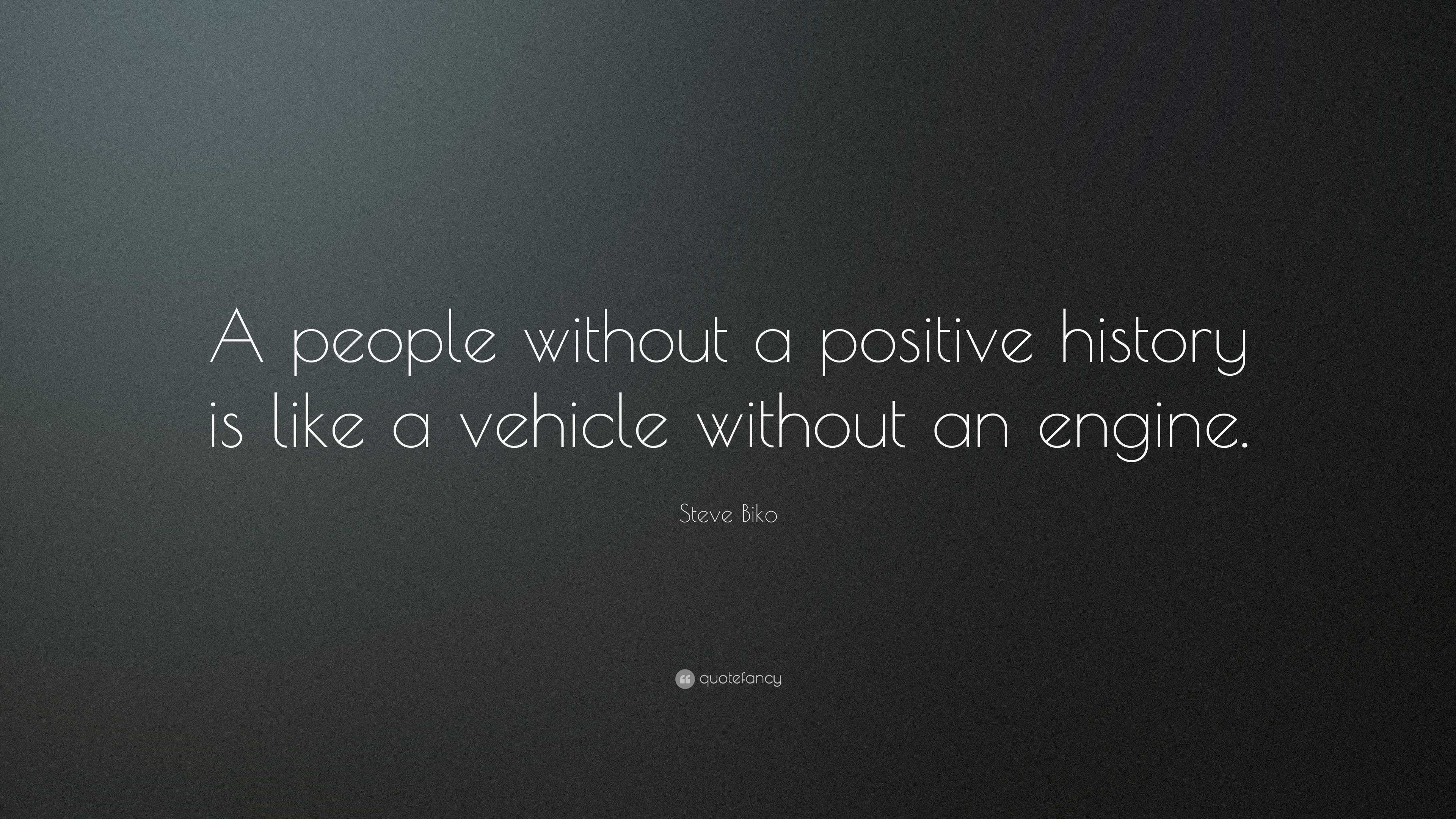 Steve Biko Quote: “A people without a positive history is like a ...