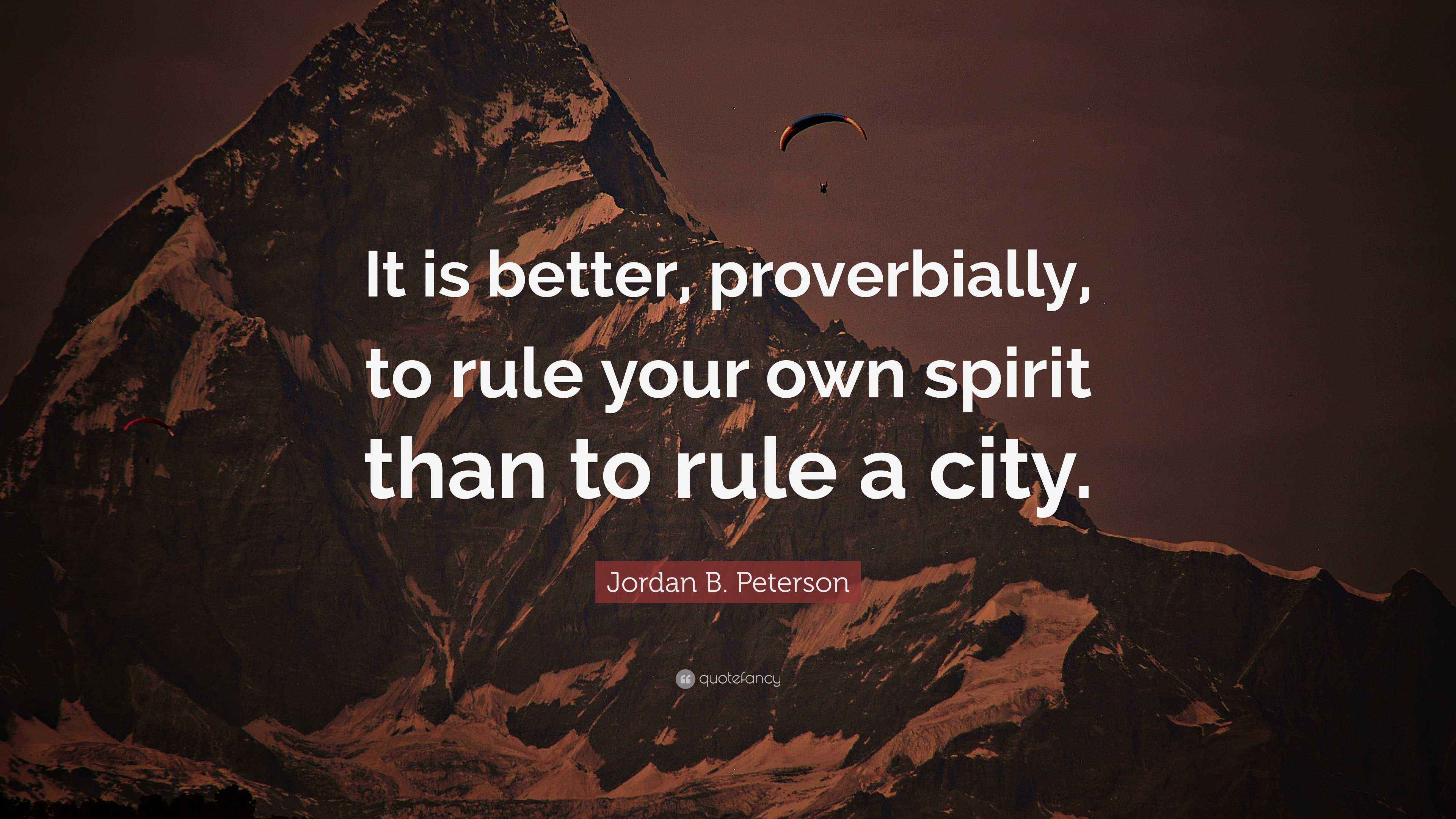 Jordan B. Peterson Quote: “It is better, proverbially, to rule your own ...