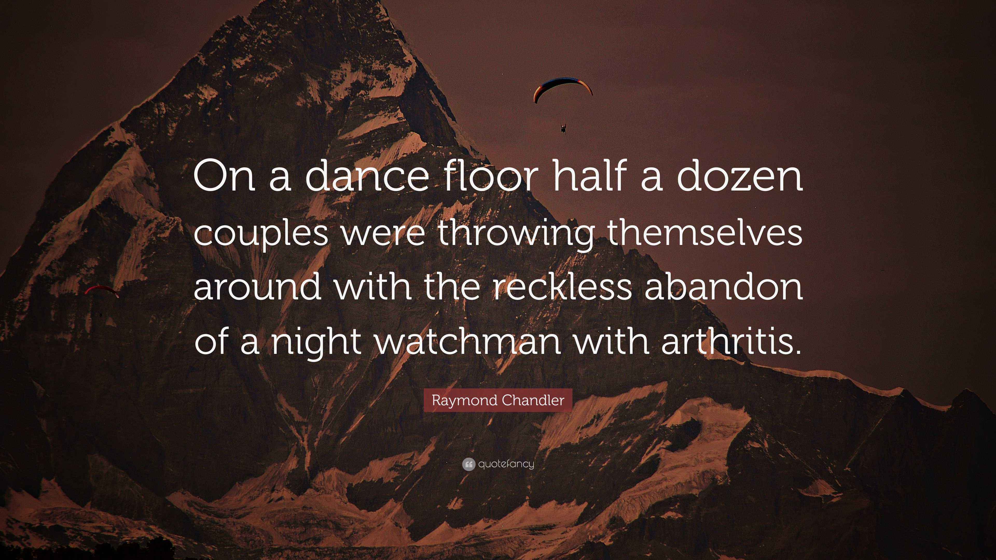 Raymond Chandler Quote: “On a dance floor half a dozen couples were ...