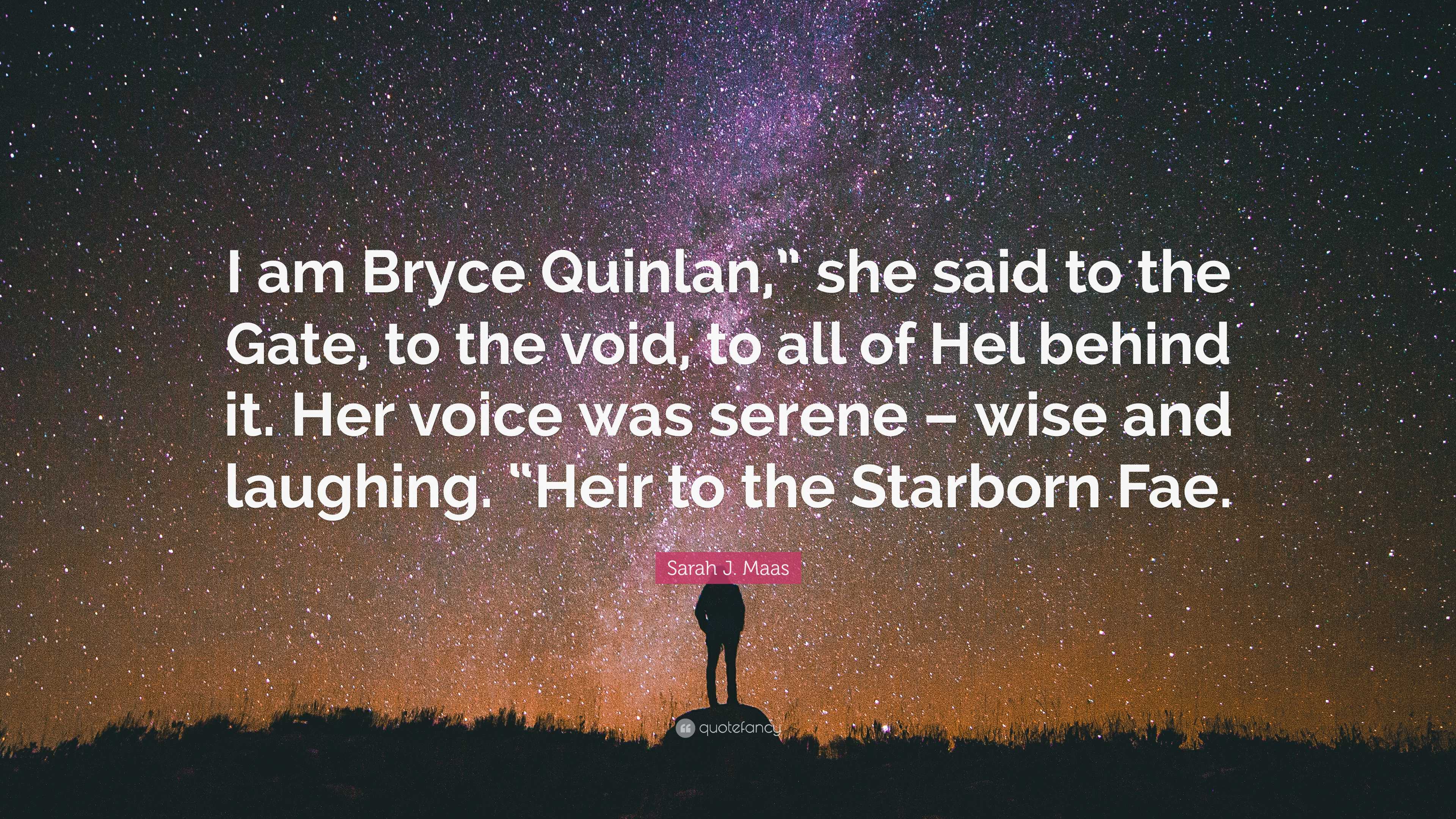Sarah J. Maas Quote: “I am Bryce Quinlan,” she said to the Gate, to the ...