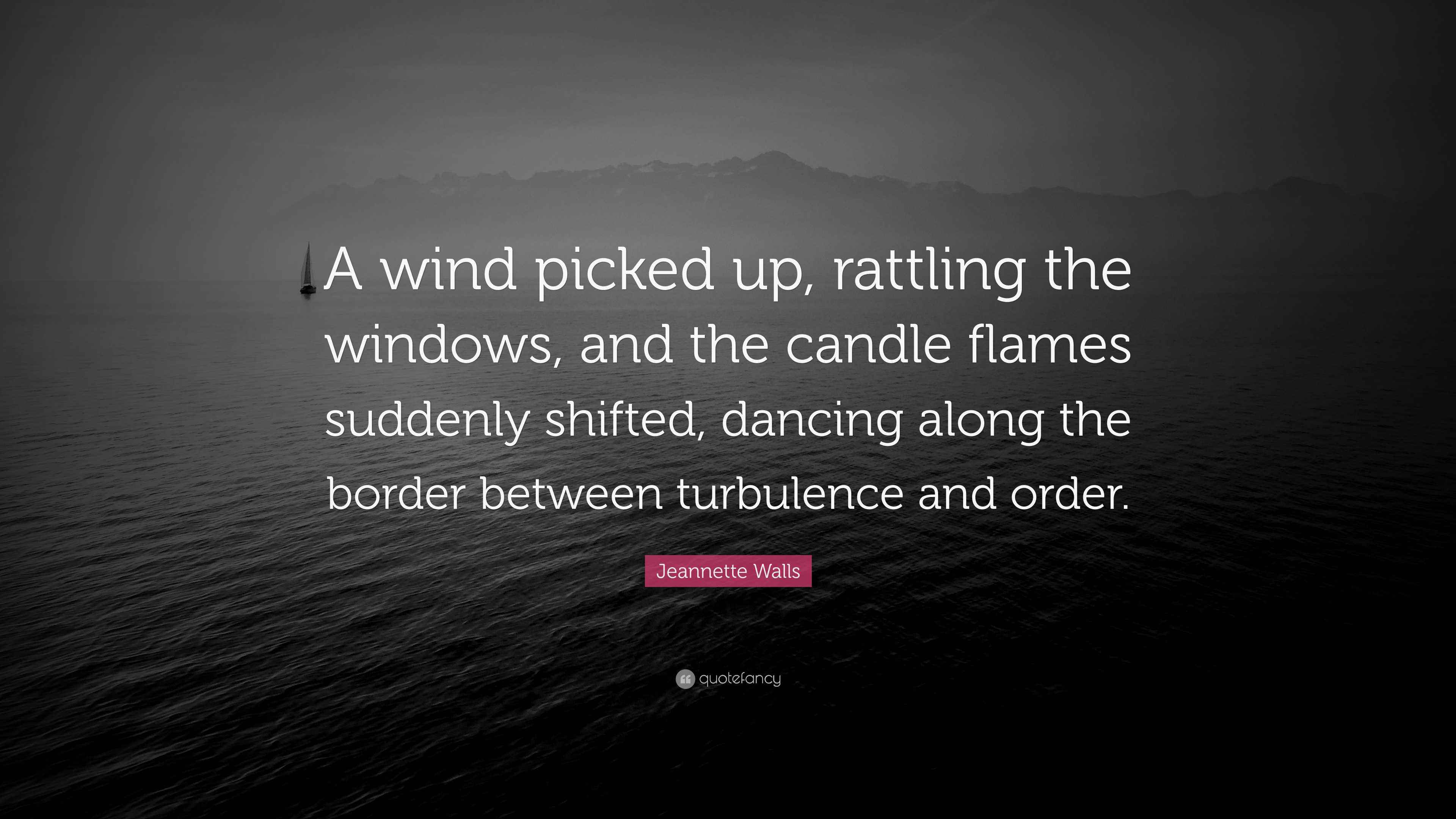 Jeannette Walls Quote: “A wind picked up, rattling the windows, and the ...