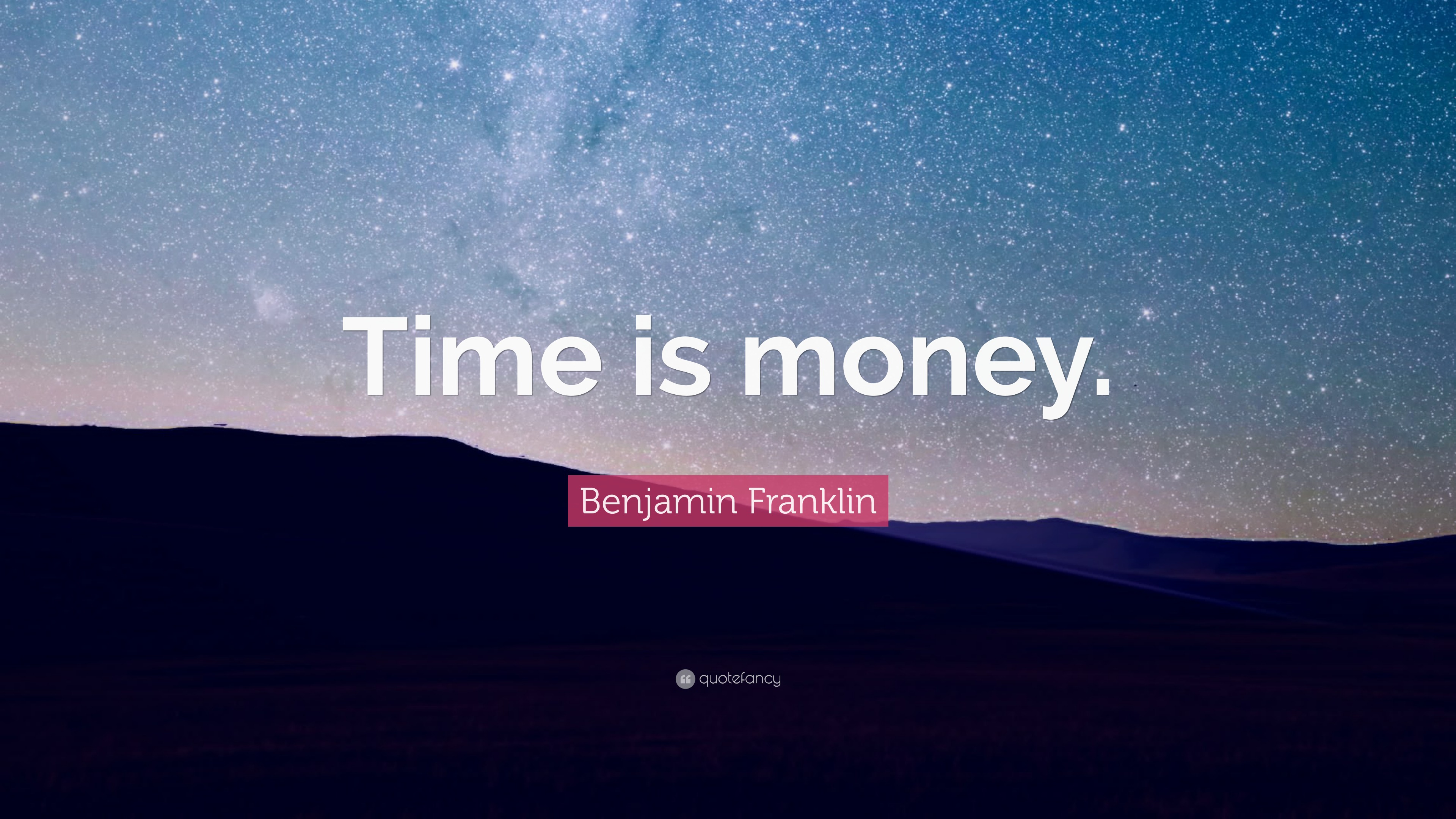 Benjamin Franklin Quote: “Time is money.”