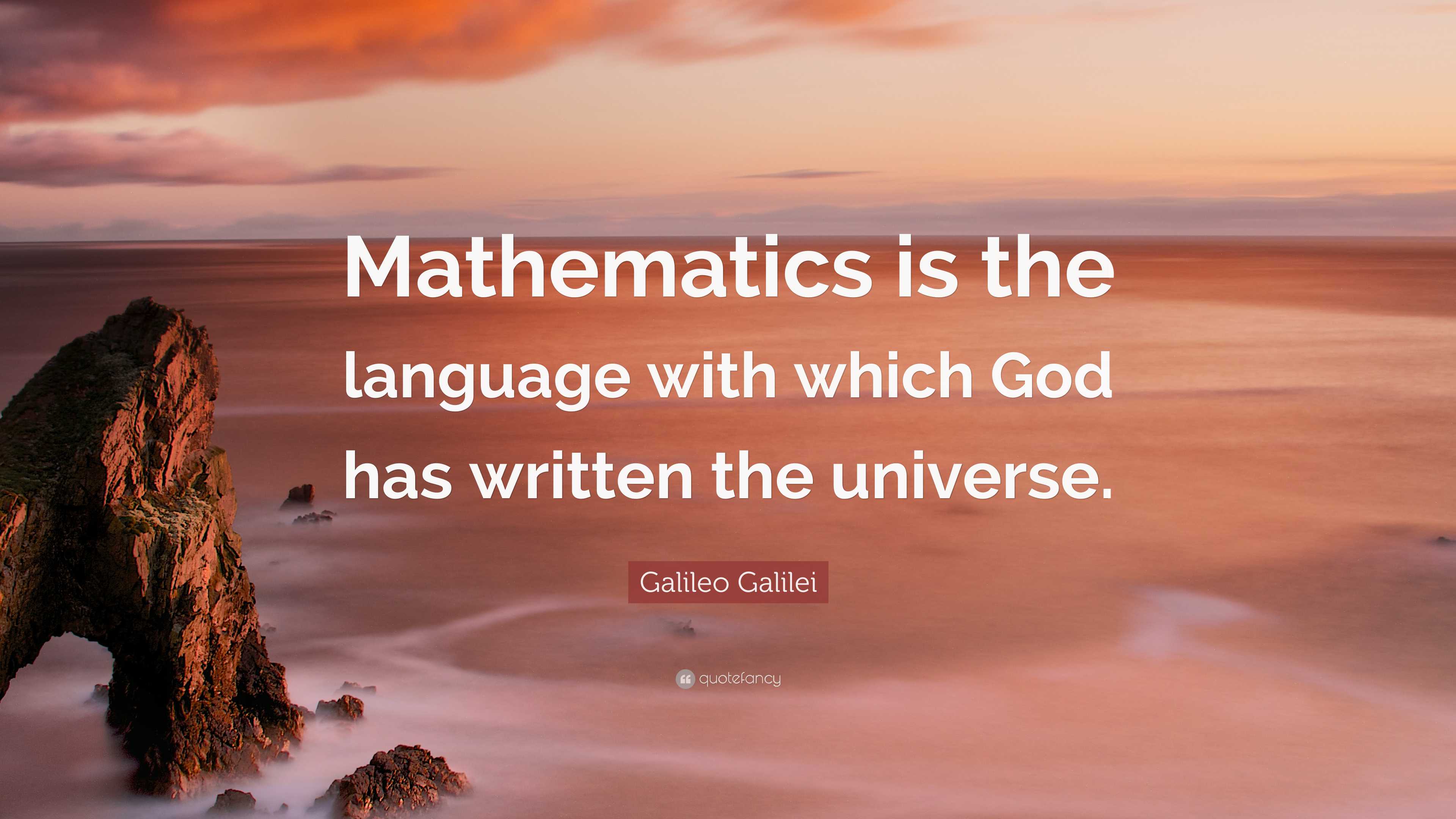 Galileo Galilei Quote: “Mathematics is the language with which God has ...