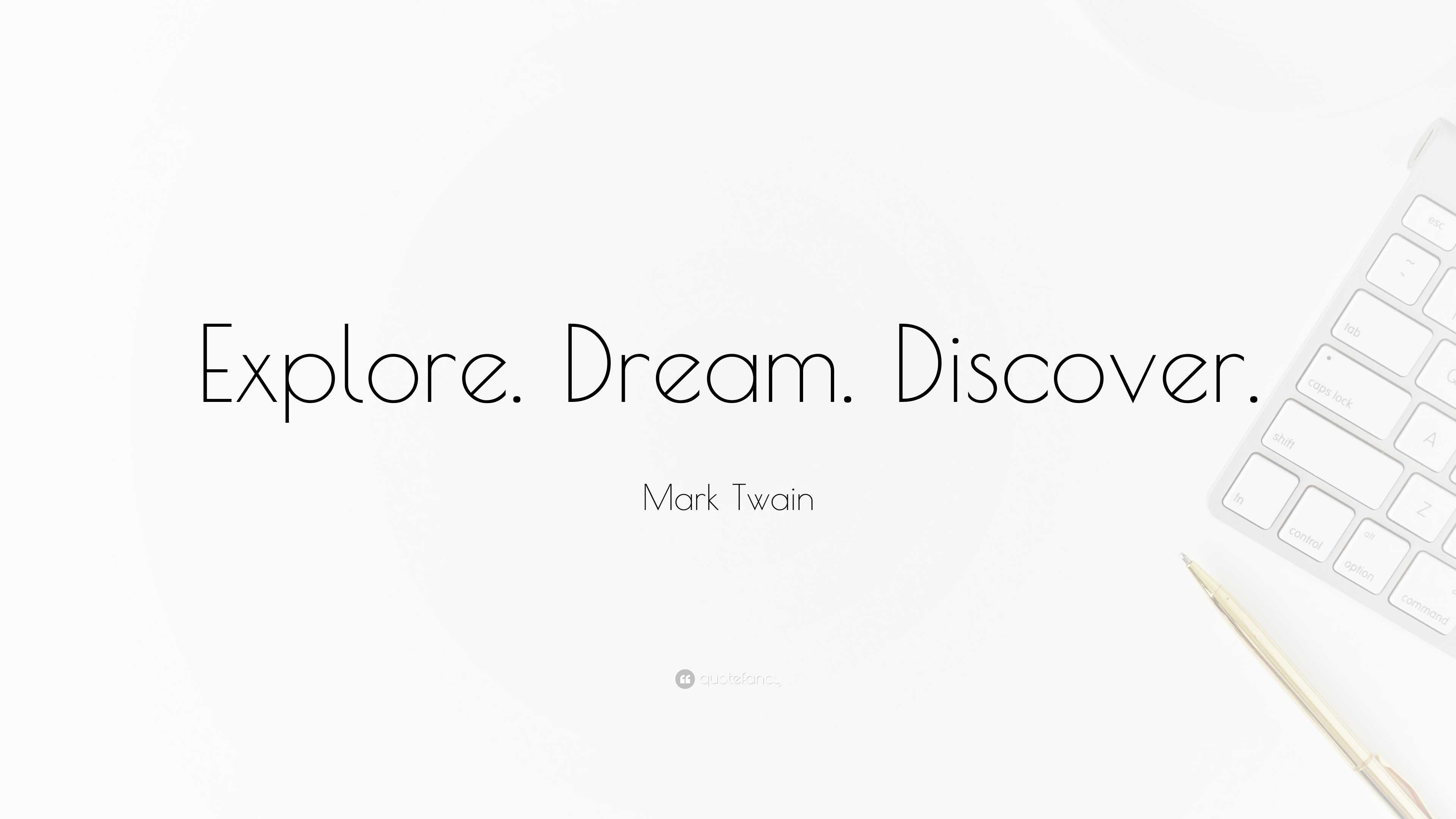 Mark Twain Quote: “Explore. Dream. Discover.”