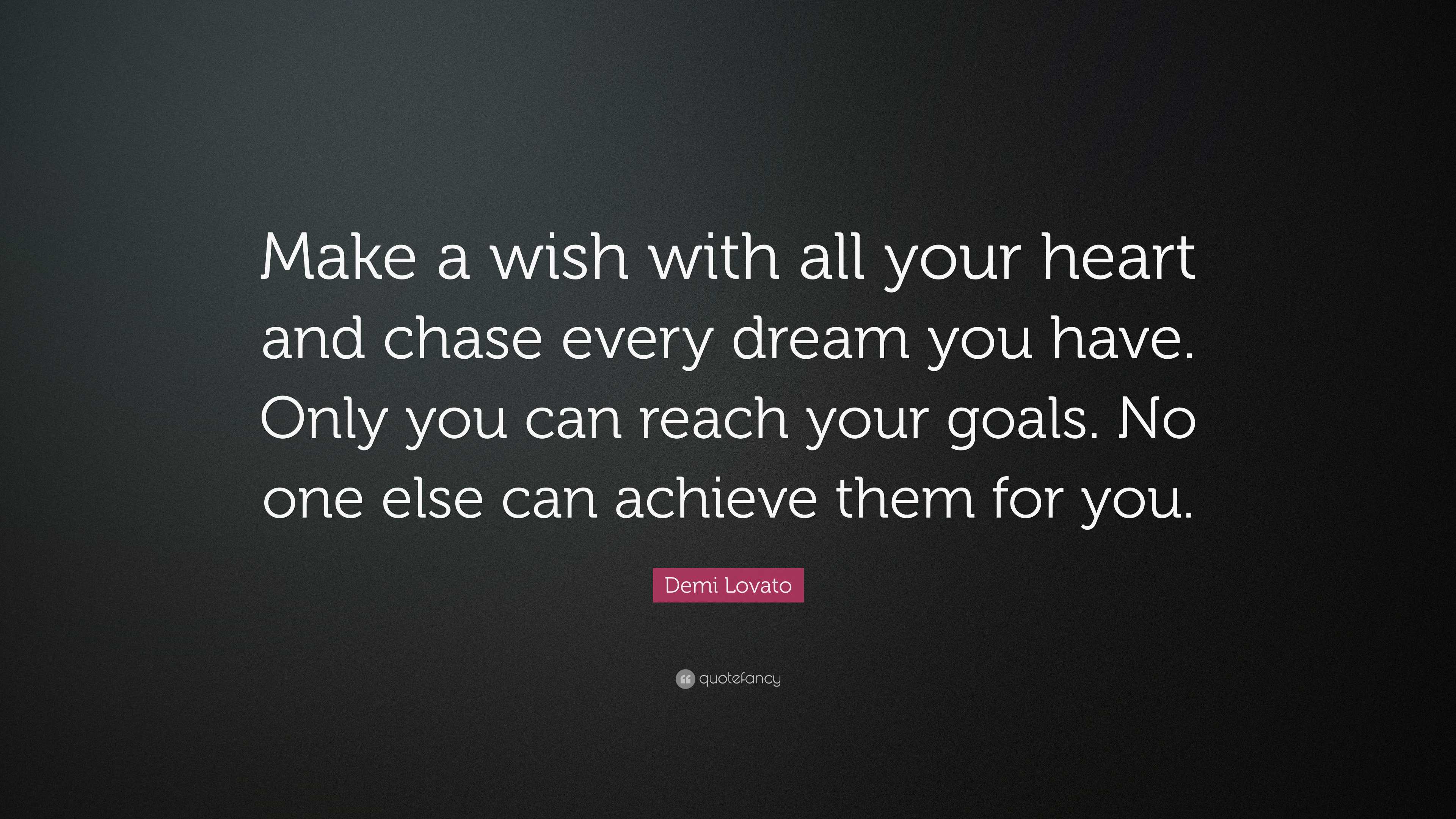 Demi Lovato Quote: “Make a wish with all your heart and chase every ...