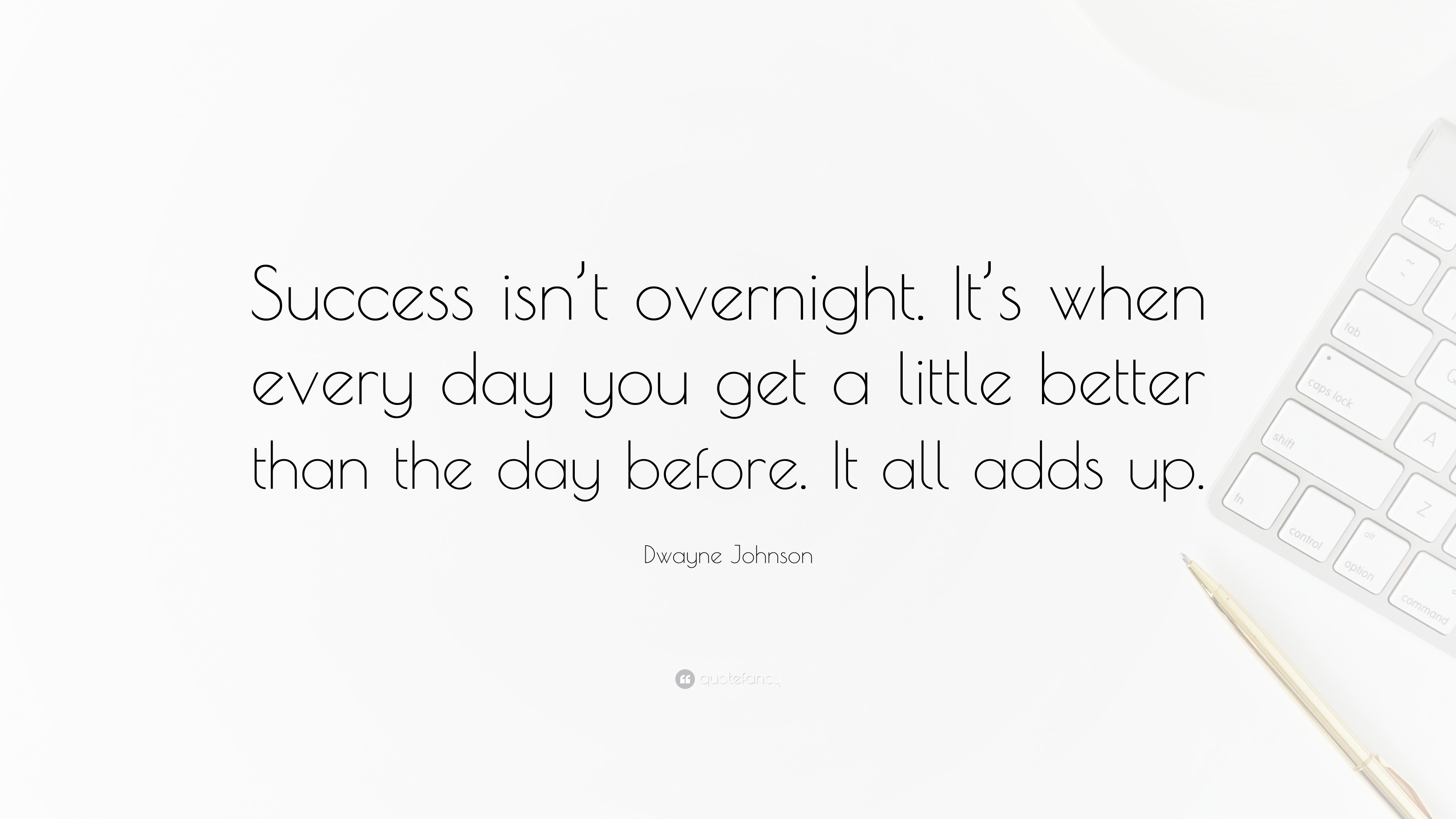 Dwayne Johnson Quote: “Success isn’t overnight. It’s when every day you ...