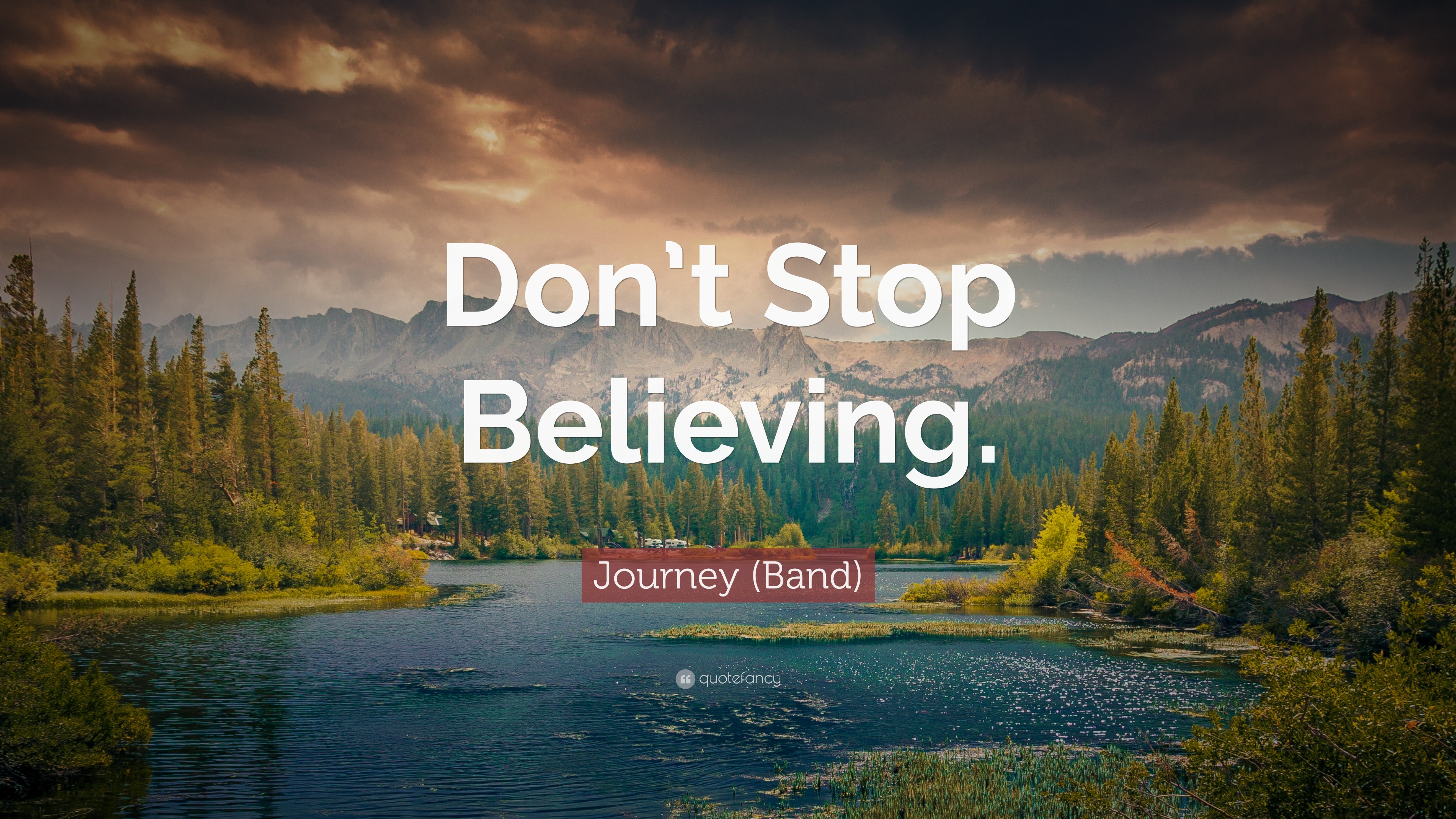 Journey (Band) Quote: “Don’t Stop Believing.”