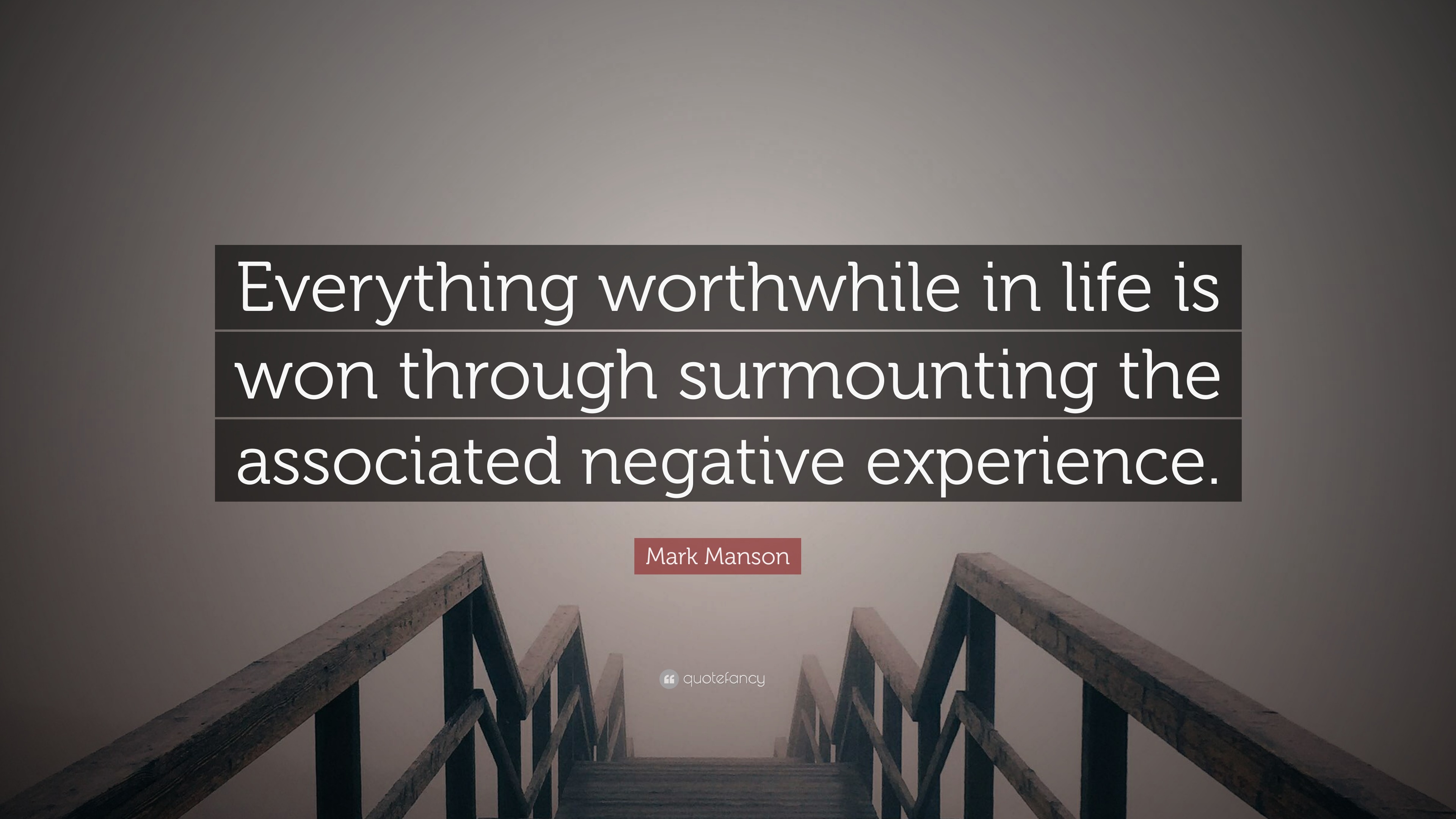 Mark Manson Quote: “Everything worthwhile in life is won through ...
