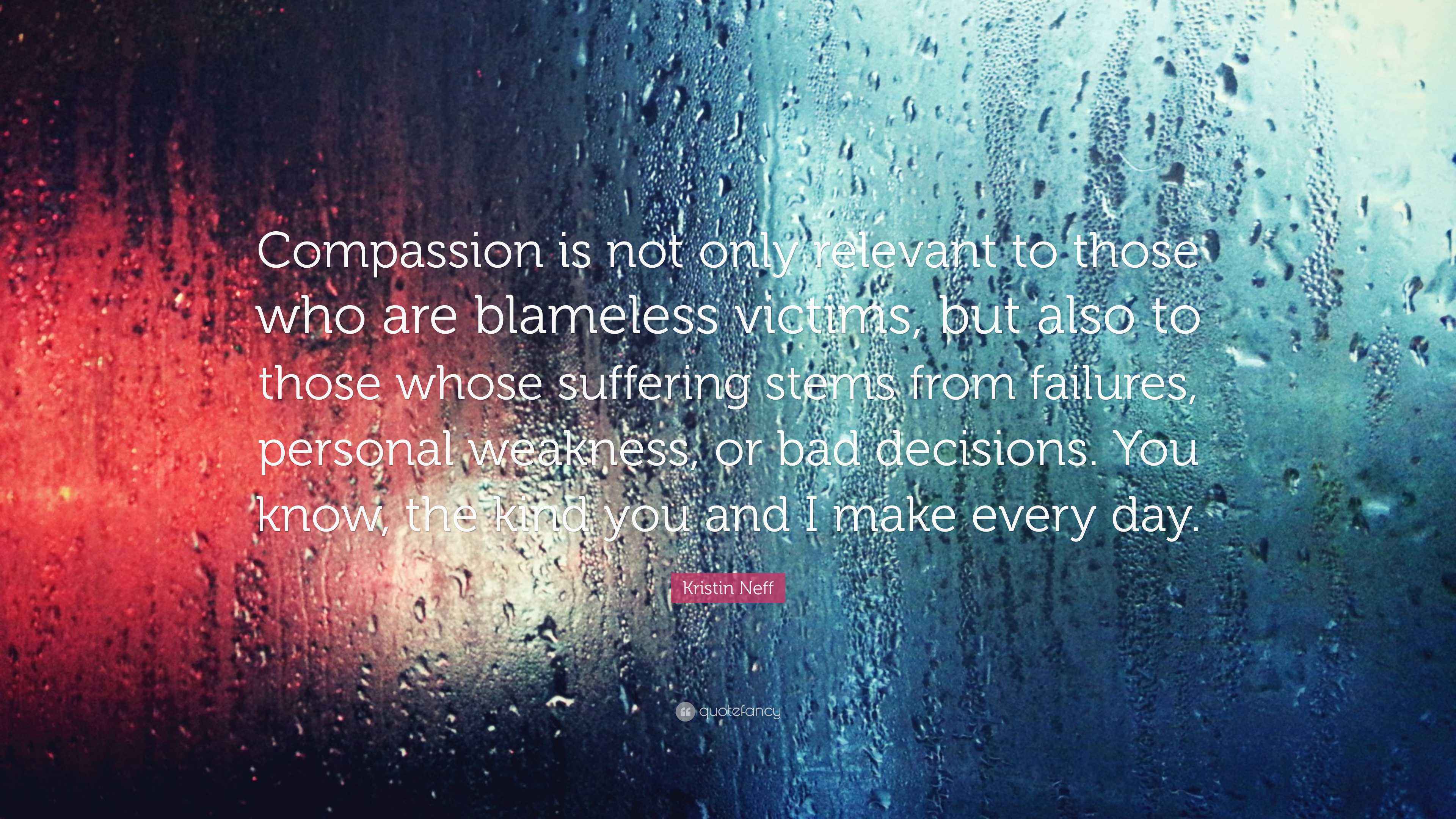 Kristin Neff Quote: “Compassion is not only relevant to those who are ...