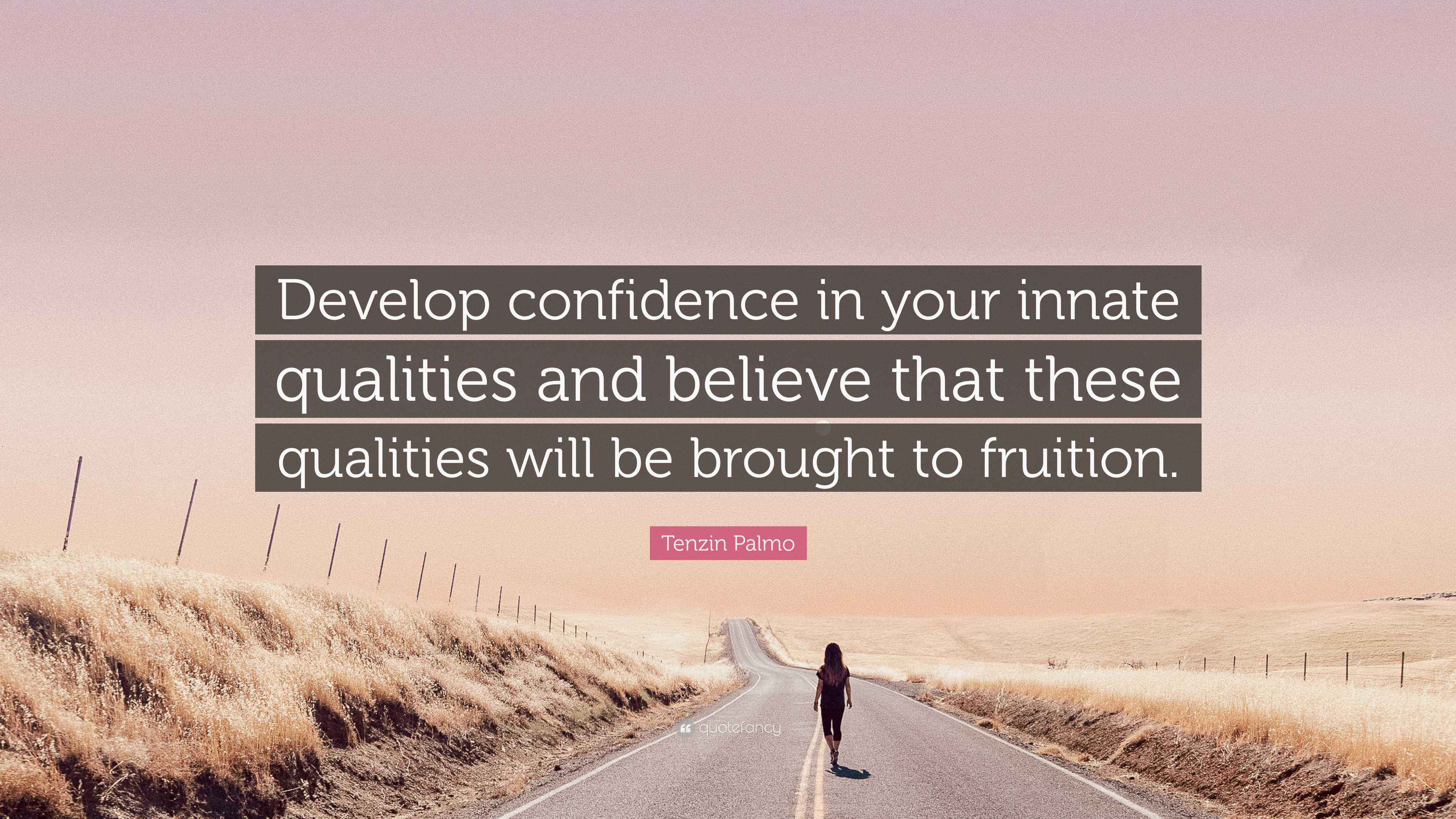 Tenzin Palmo Quote: “Develop confidence in your innate qualities and ...