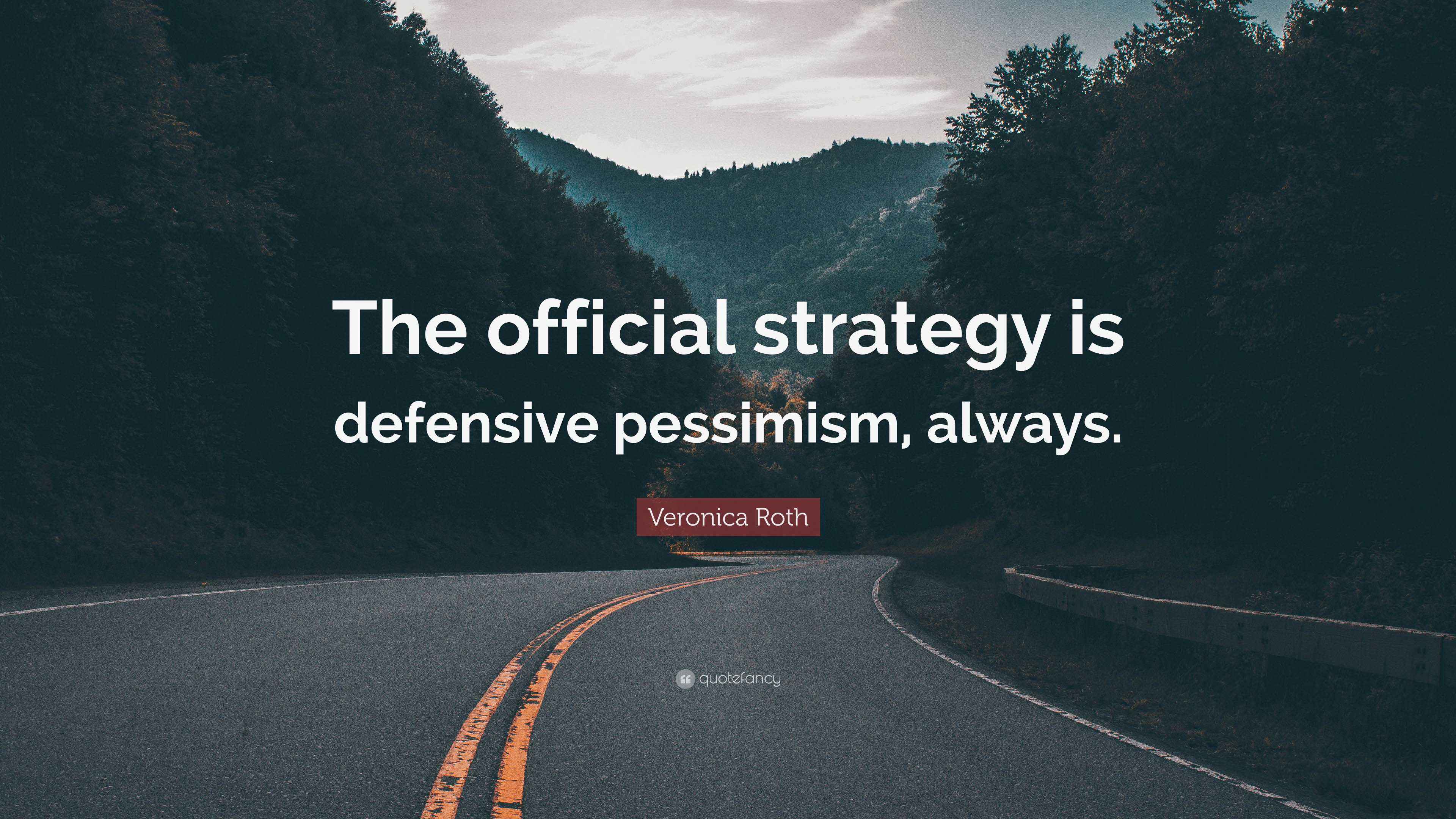 Veronica Roth Quote: “The official strategy is defensive pessimism ...