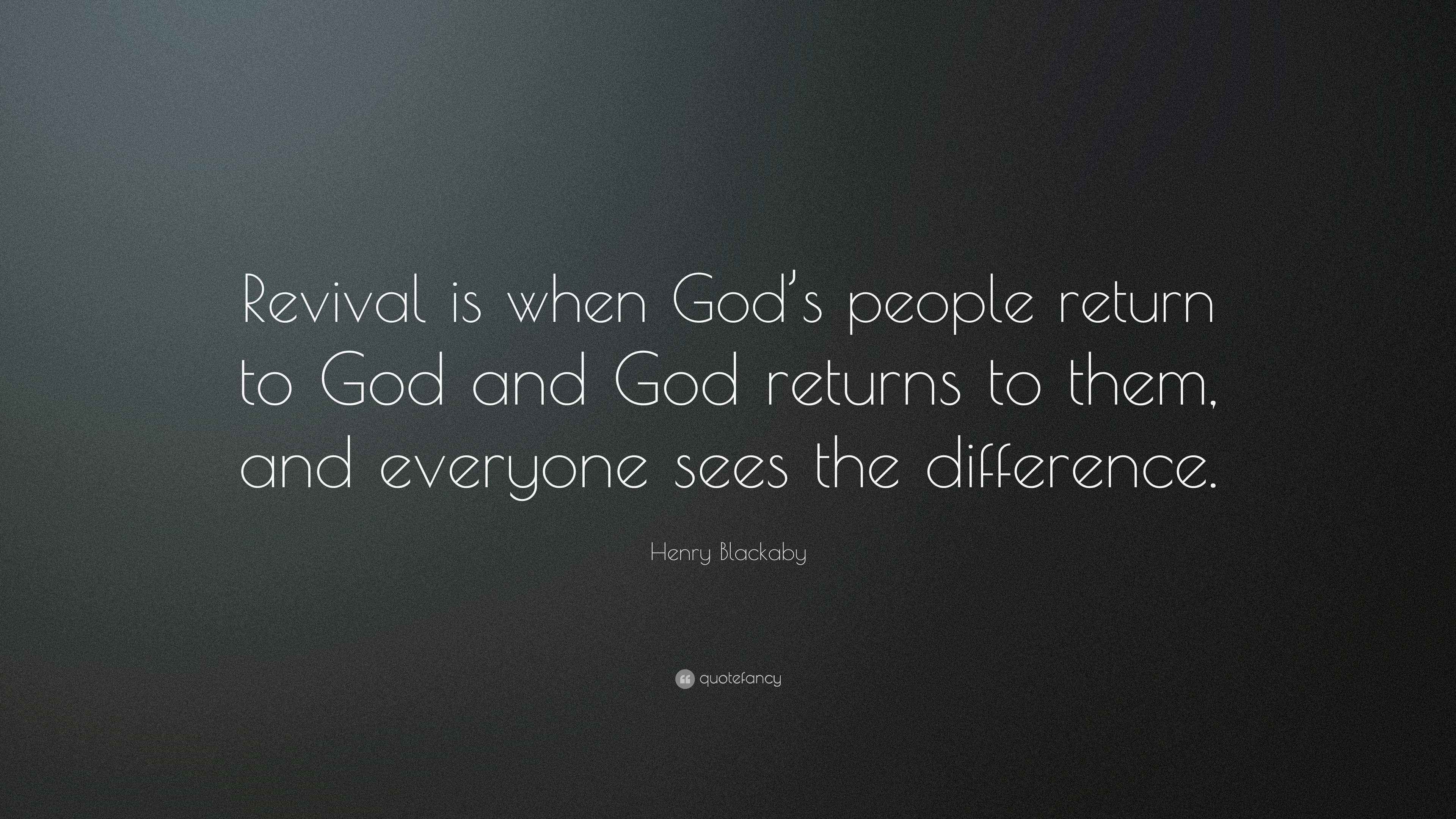Henry Blackaby Quote: “Revival is when God’s people return to God and ...