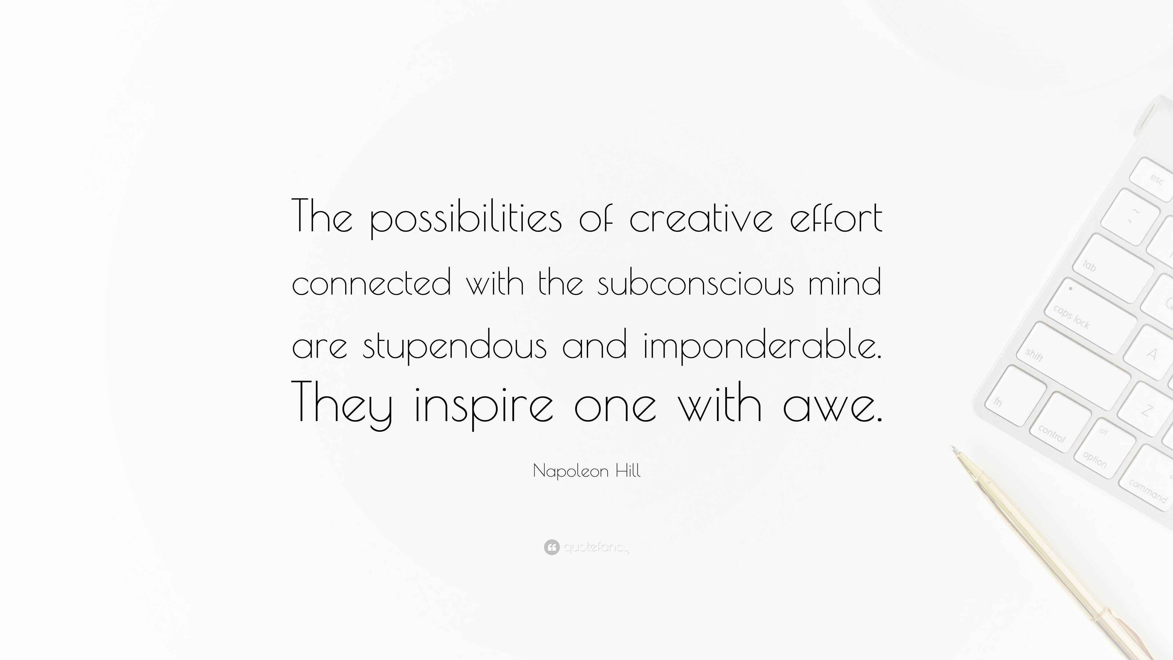 Napoleon Hill Quote: “The possibilities of creative effort connected ...