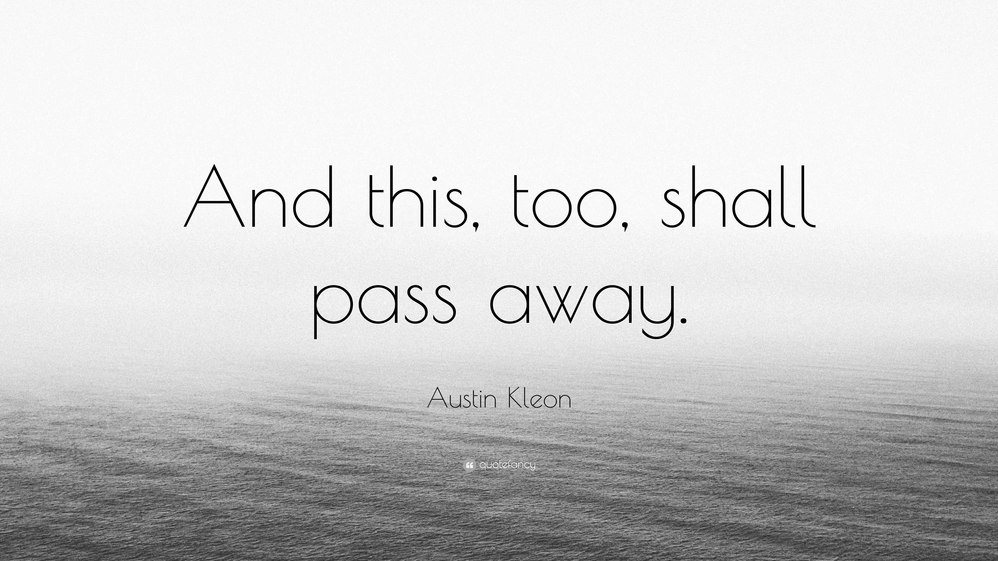 Austin Kleon Quote: “And this, too, shall pass away.”