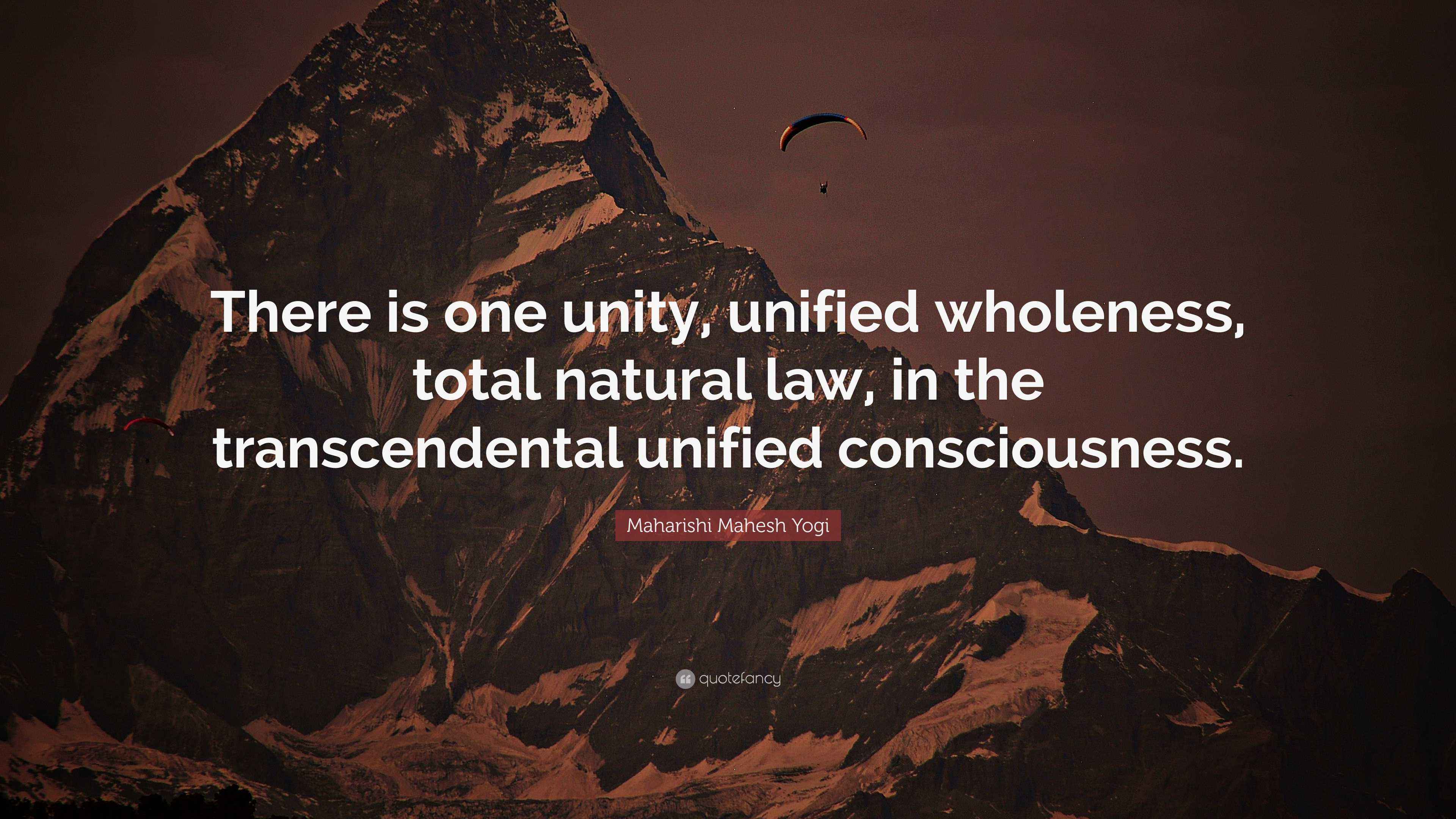 Maharishi Mahesh Yogi Quote: “There is one unity, unified wholeness ...