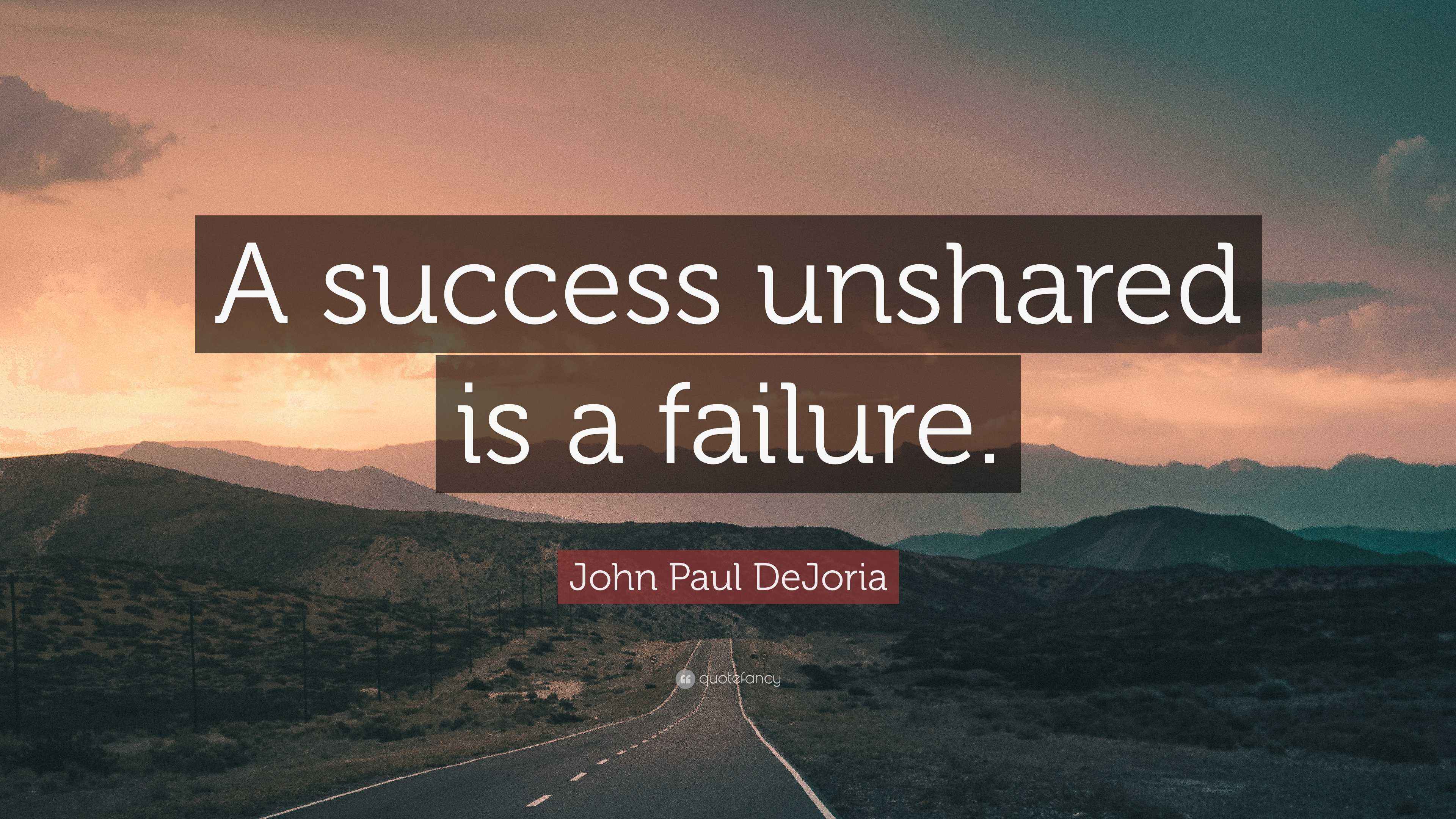 John Paul DeJoria Quote: “A success unshared is a failure.”