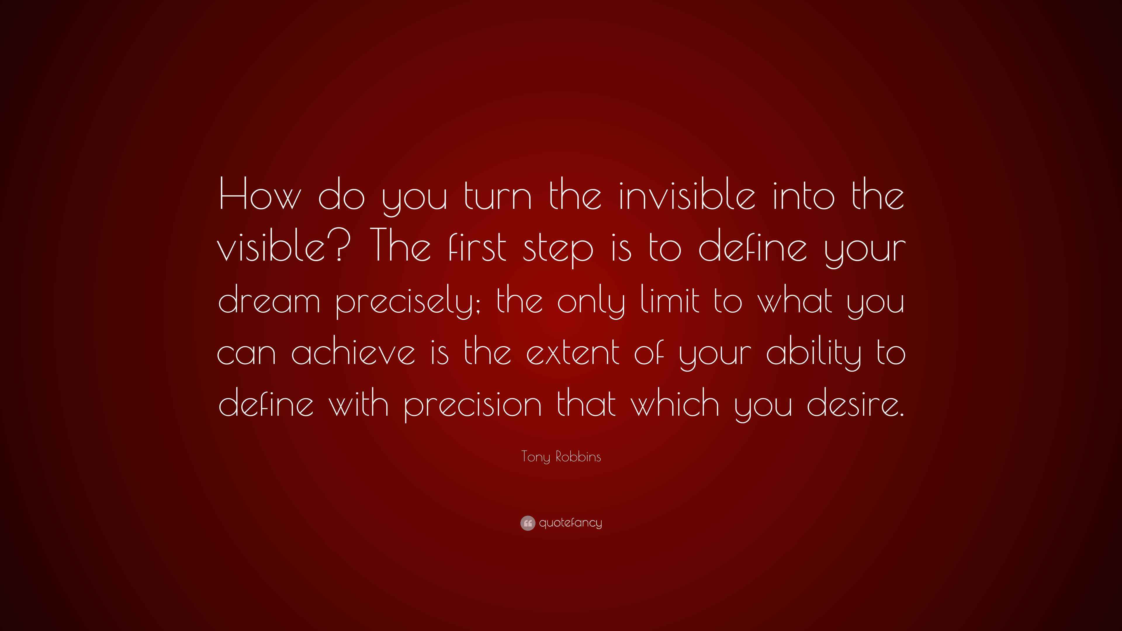 Tony Robbins Quote: “How do you turn the invisible into the visible ...