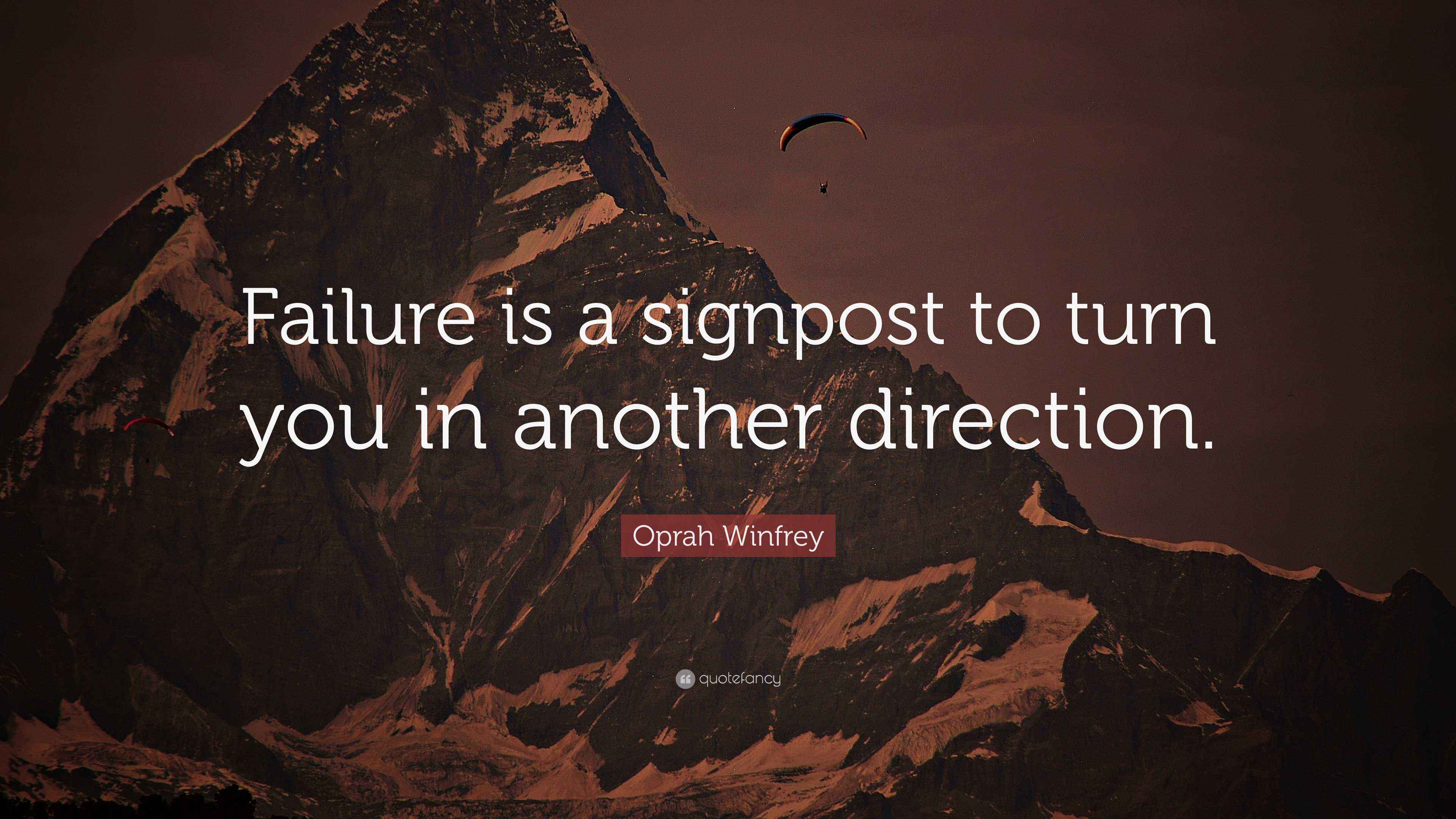 Oprah Winfrey Quote: “Failure is a signpost to turn you in another ...
