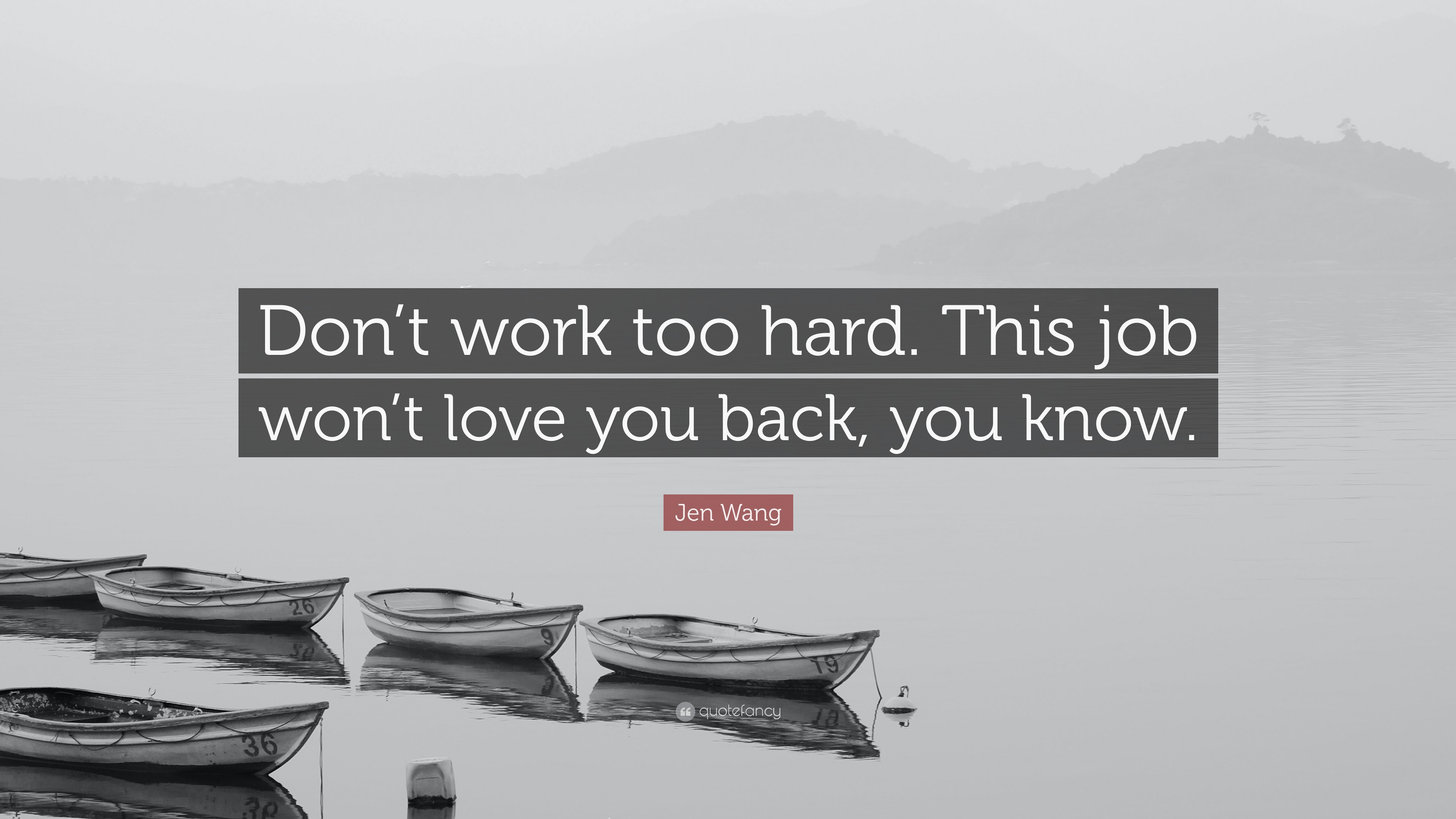 Jen Wang Quote: “Don’t work too hard. This job won’t love you back, you ...