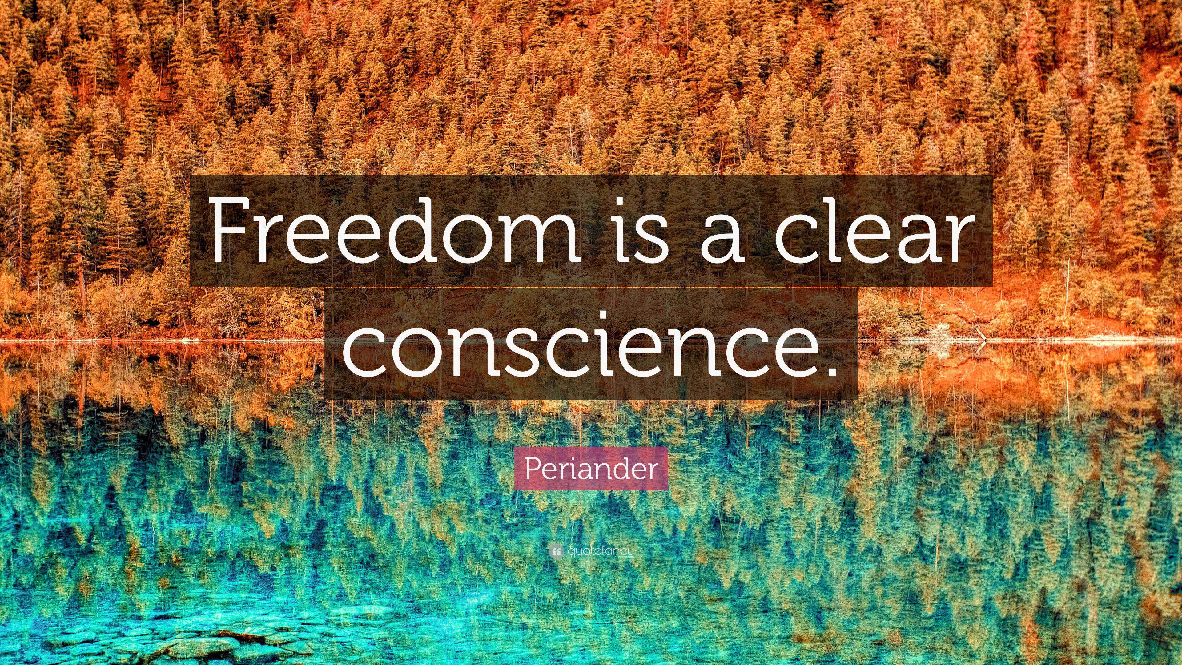 Periander Quote: “Freedom is a clear conscience.”