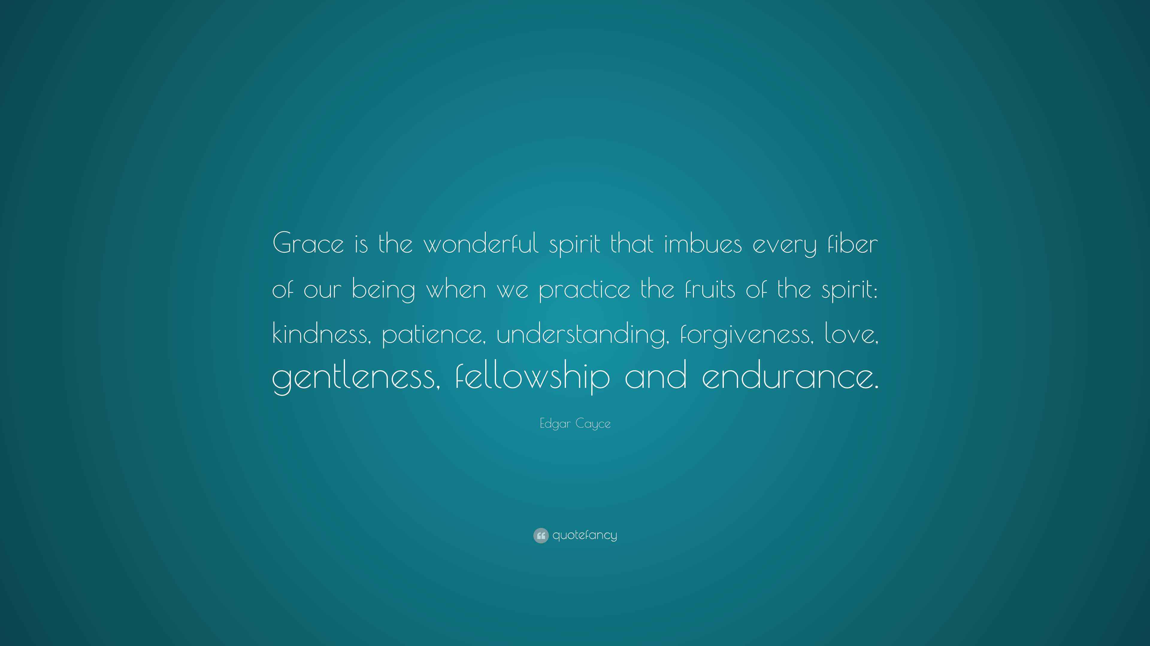 Edgar Cayce Quote: “Grace is the wonderful spirit that imbues every ...