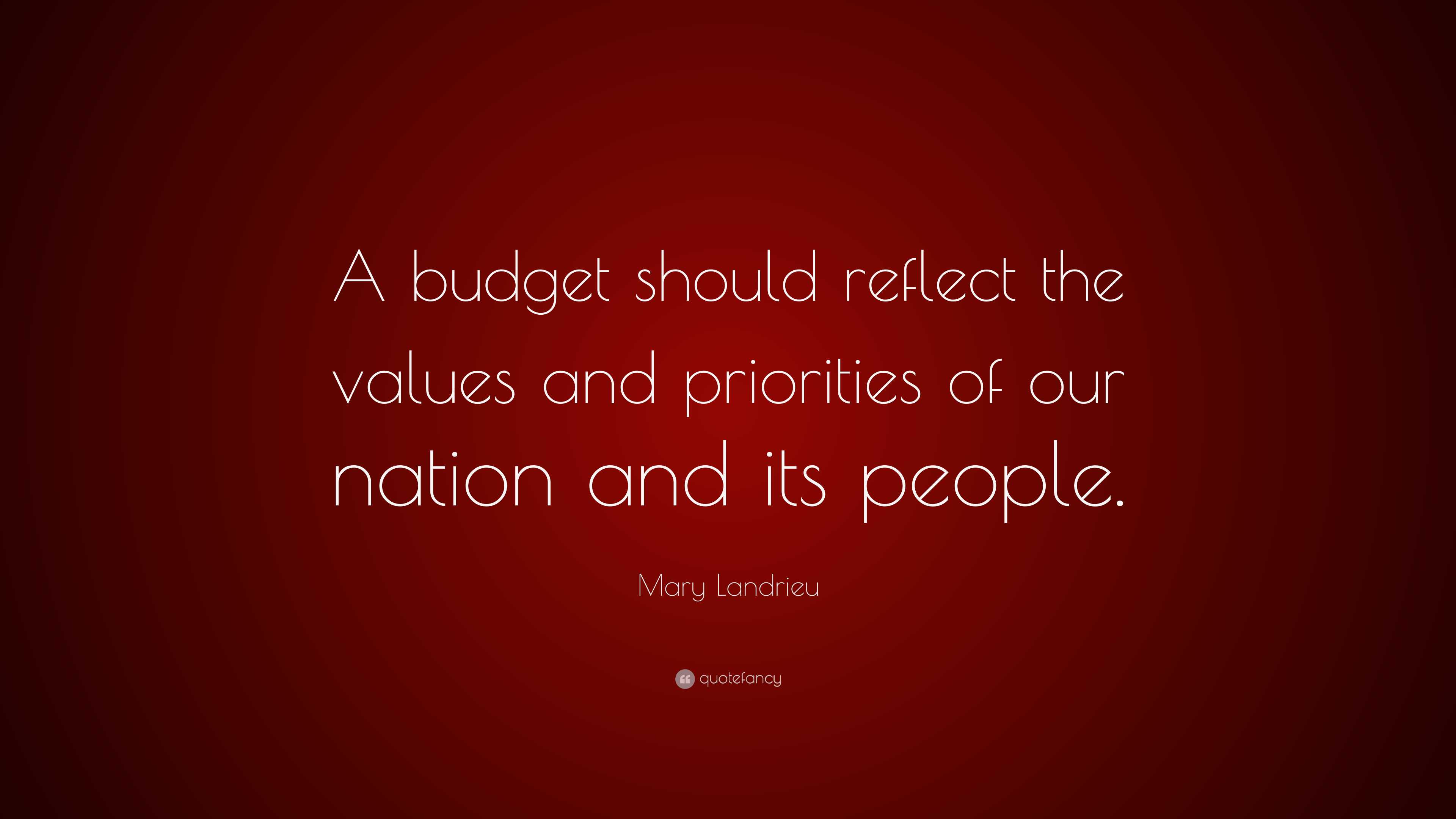 Mary Landrieu Quote: “A budget should reflect the values and priorities ...