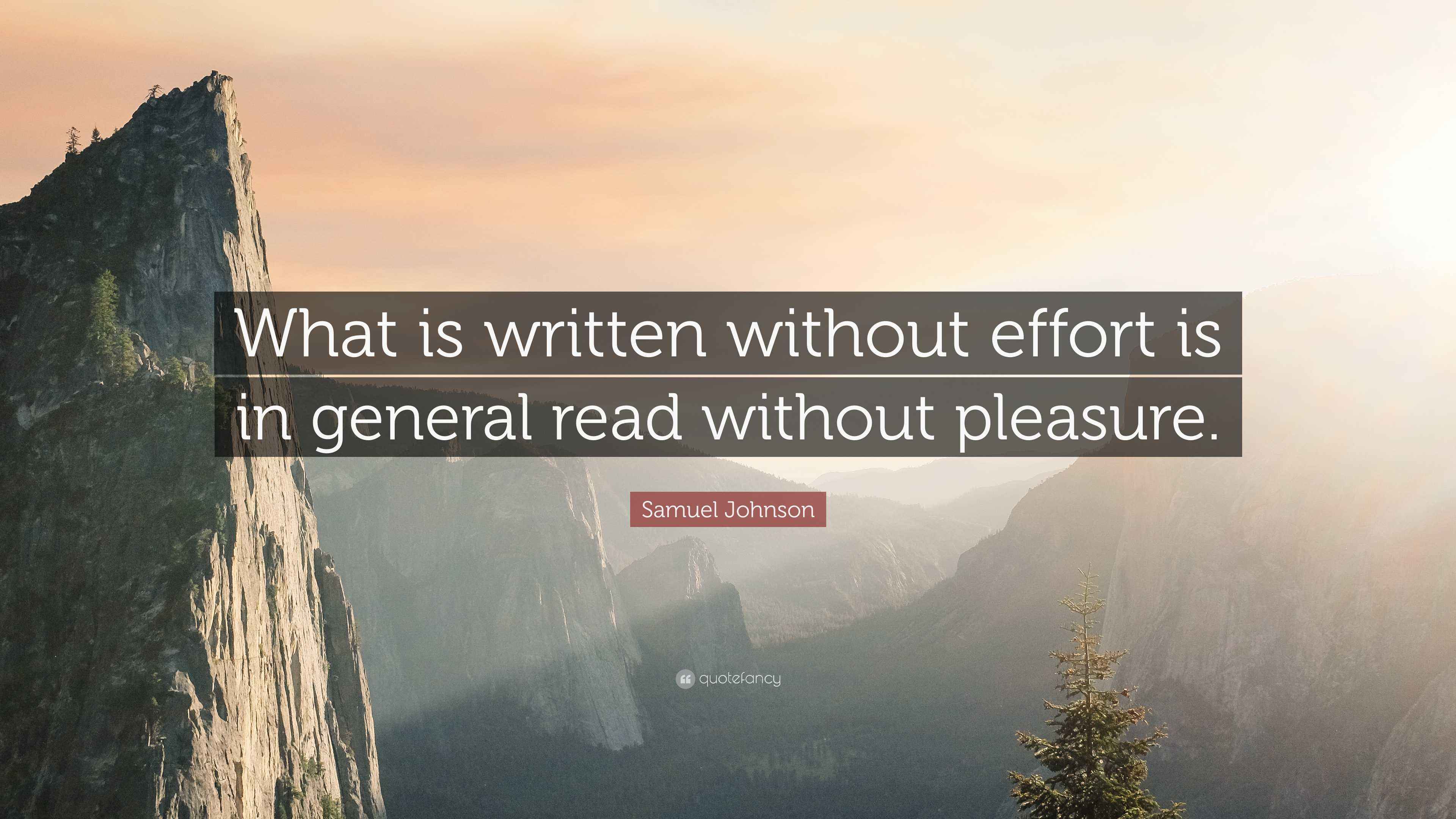 Samuel Johnson Quote: “What is written without effort is in general ...