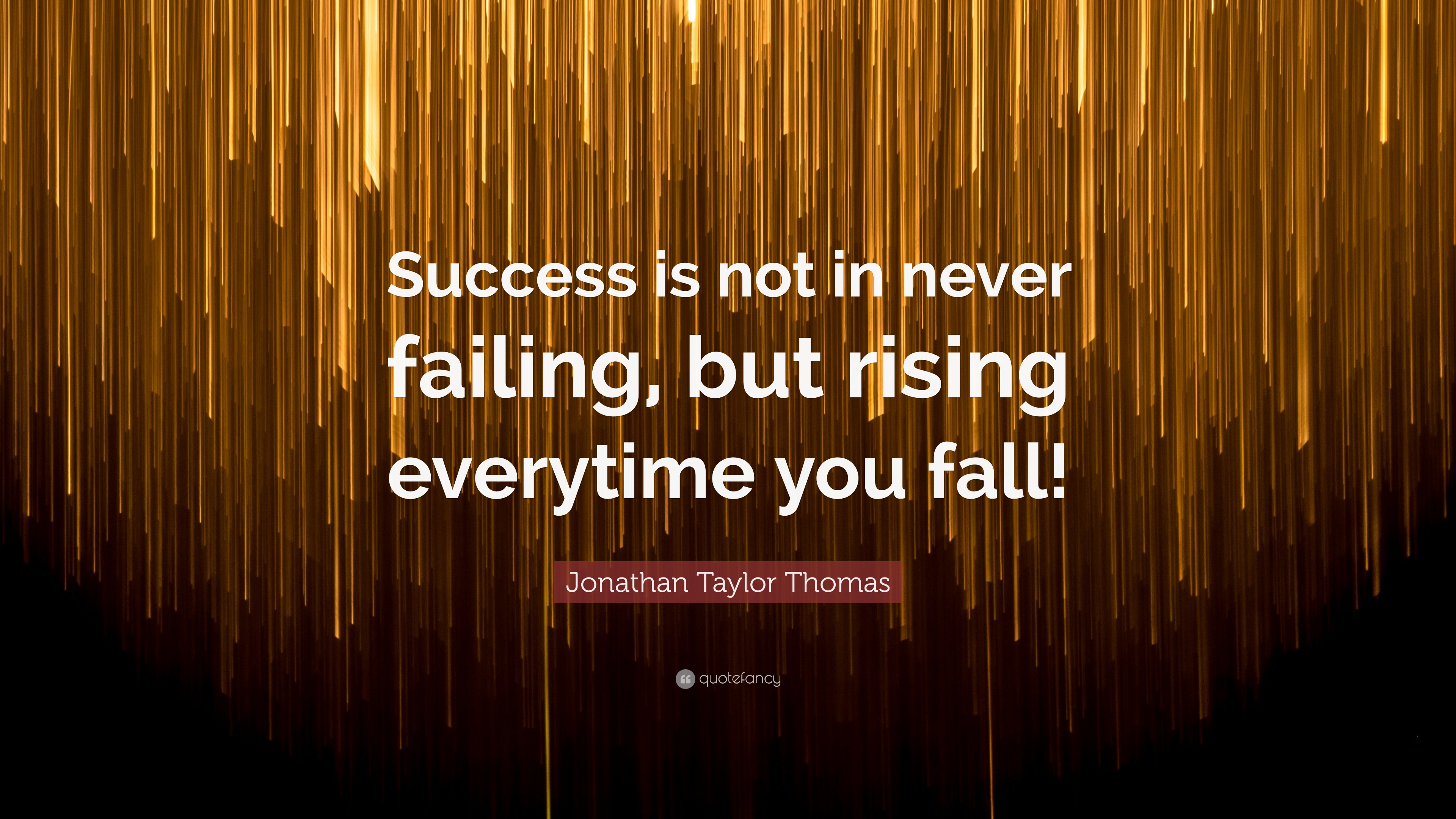 Jonathan Taylor Thomas Quote: “Success is not in never failing, but ...