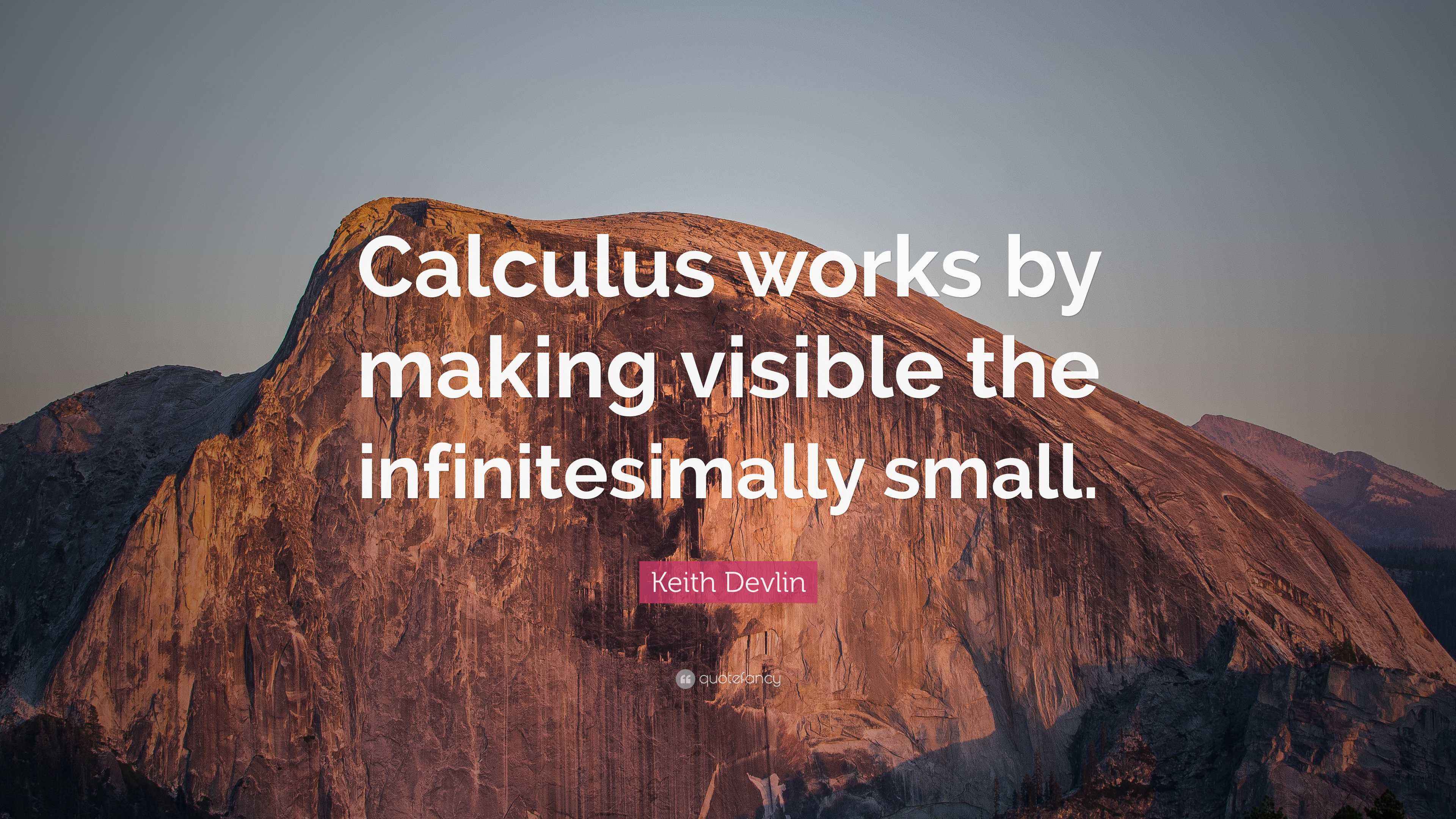 Keith Devlin Quote: “Calculus works by making visible the ...