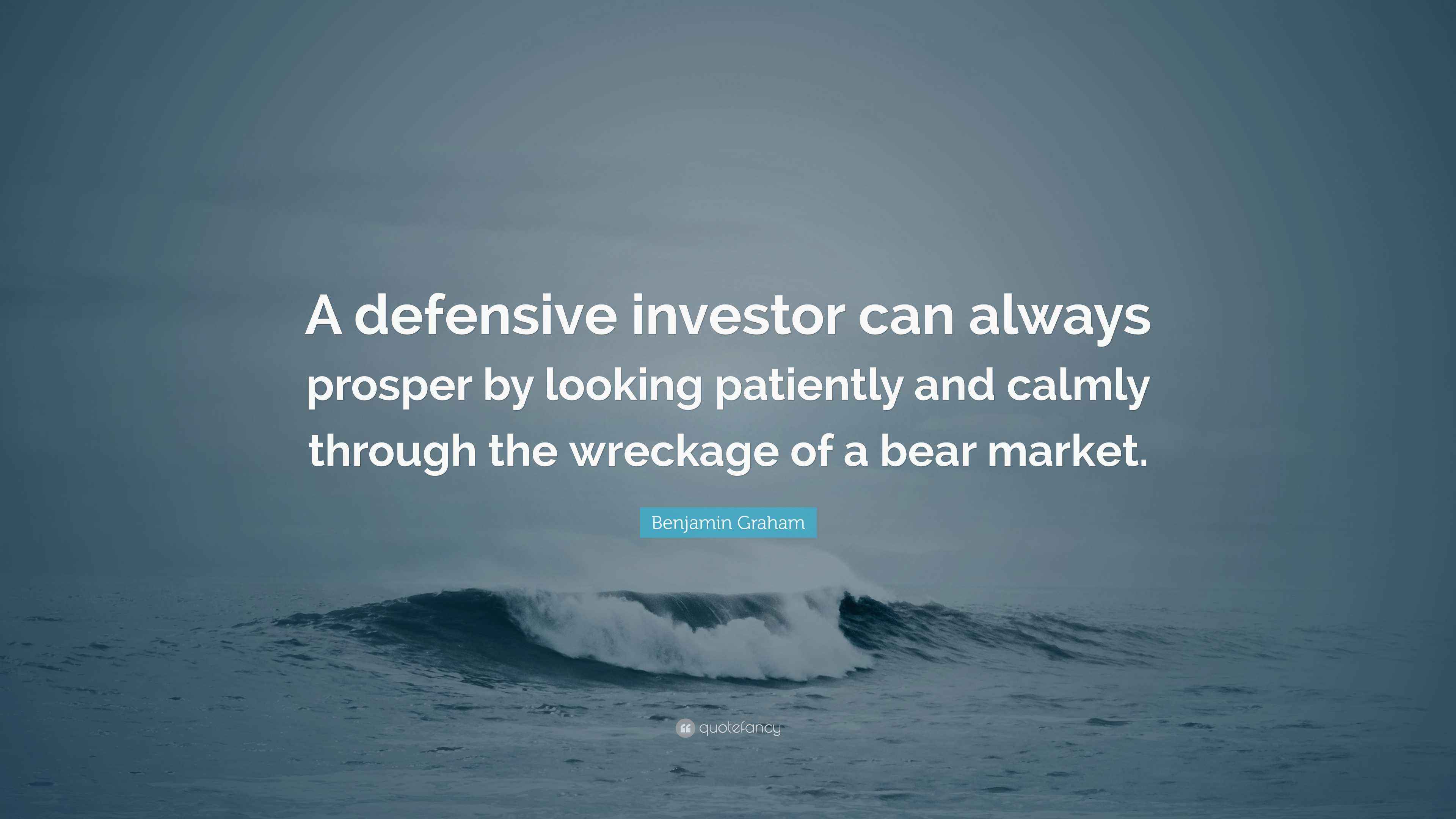 Benjamin Graham Quote: “A defensive investor can always prosper by ...