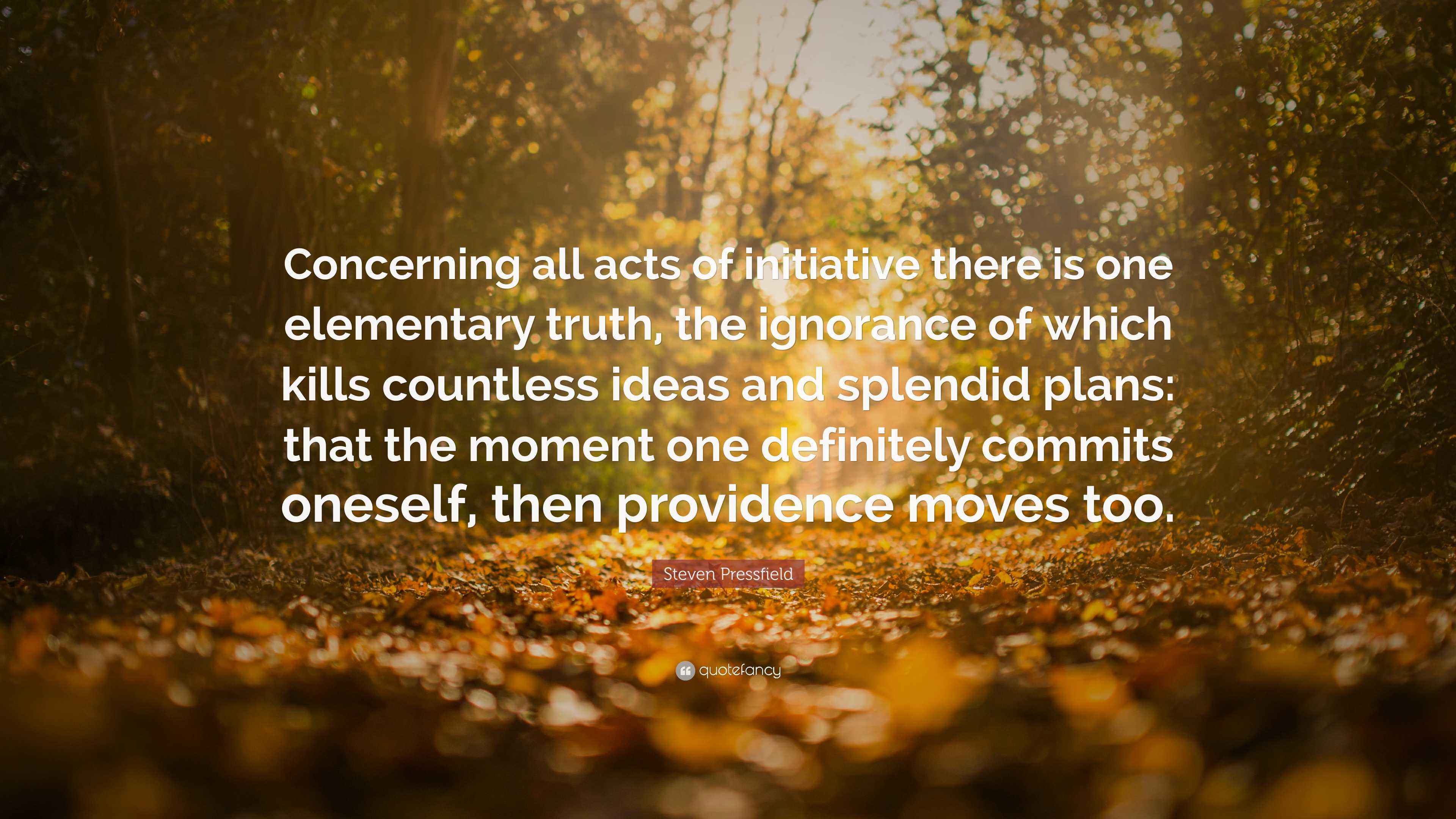 Steven Pressfield Quote: “Concerning all acts of initiative there is ...
