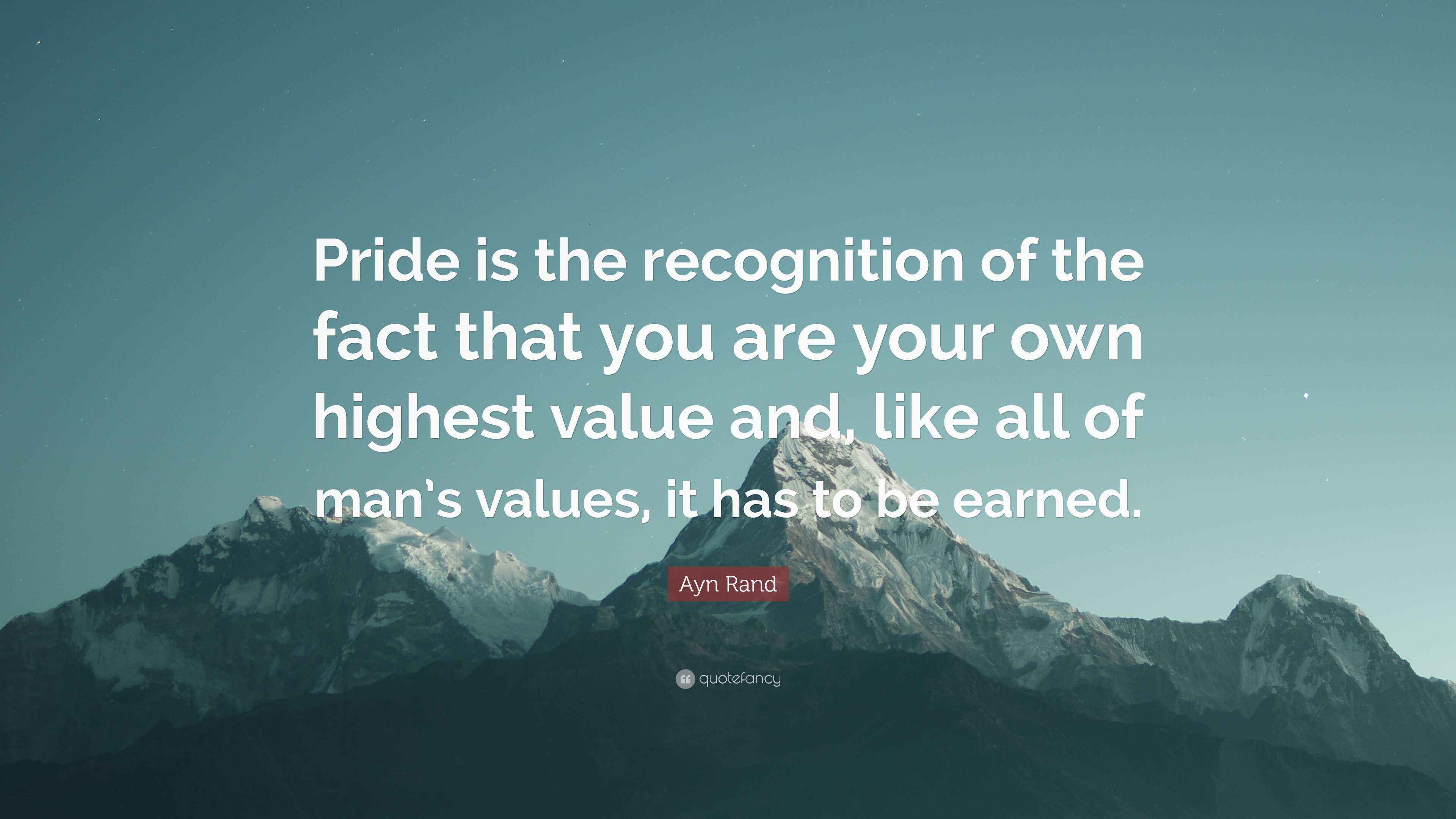 Ayn Rand Quote: “Pride is the recognition of the fact that you are your ...