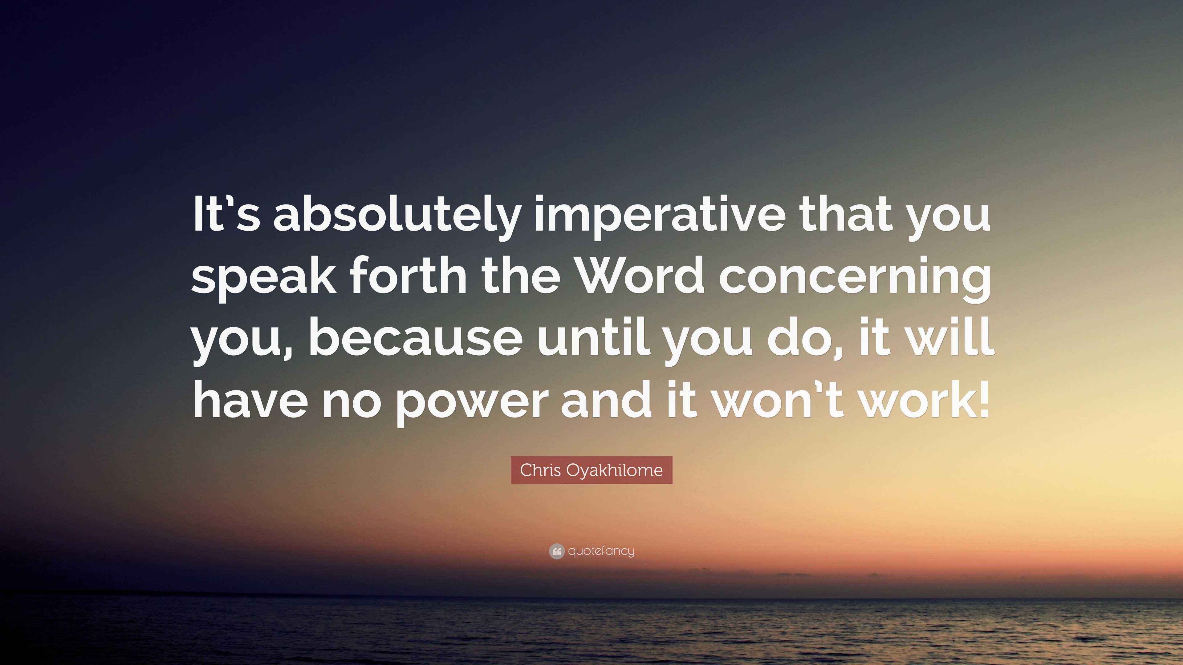 Chris Oyakhilome Quote: “It’s absolutely imperative that you speak ...