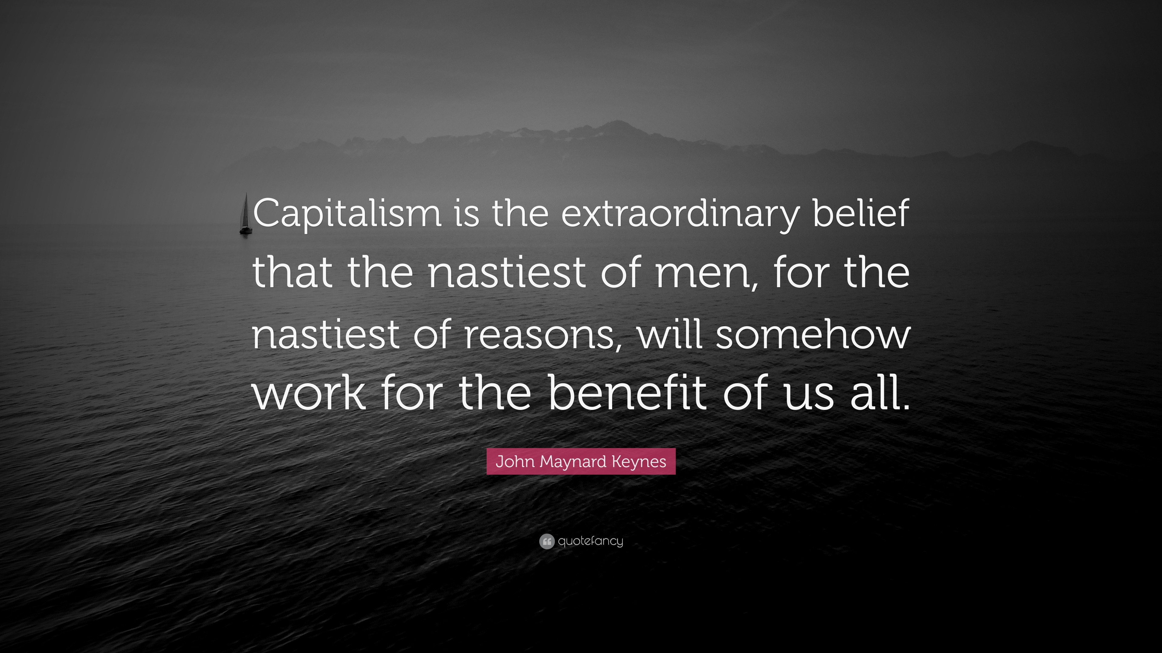 John Maynard Keynes Quote: “Capitalism is the extraordinary belief that ...