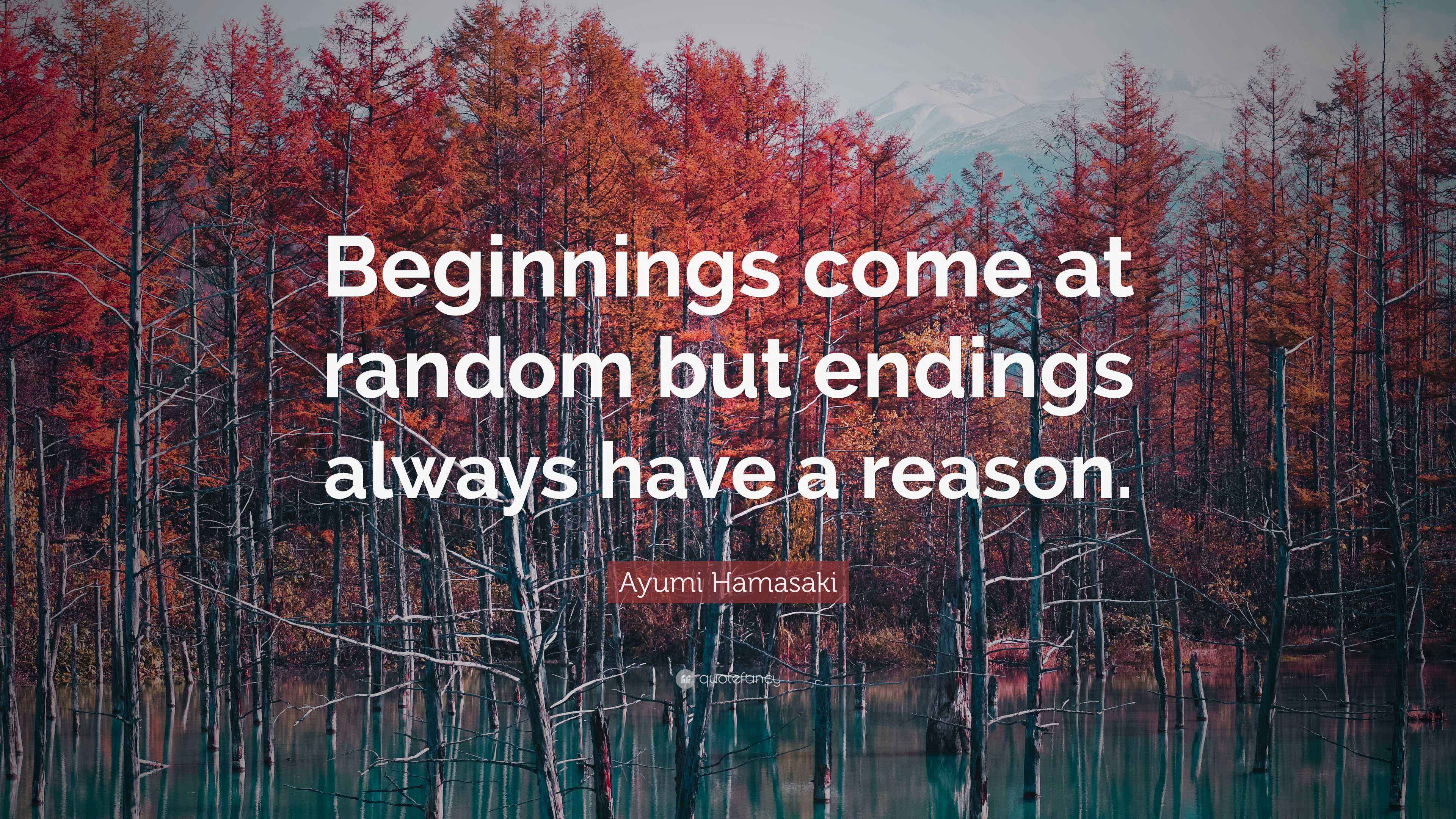 Ayumi Hamasaki Quote: “Beginnings come at random but endings always ...