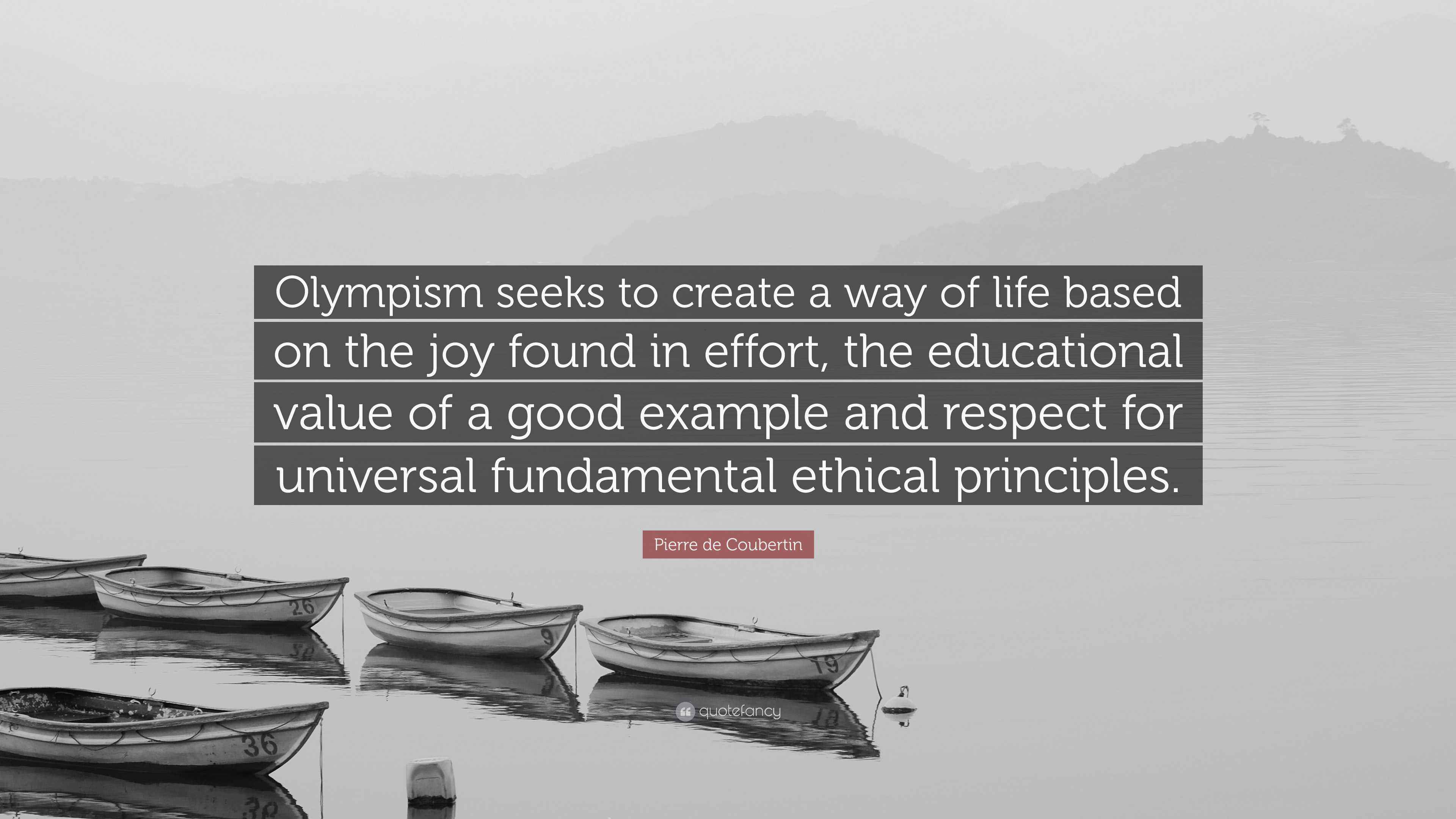 Pierre de Coubertin Quote: “Olympism seeks to create a way of life ...