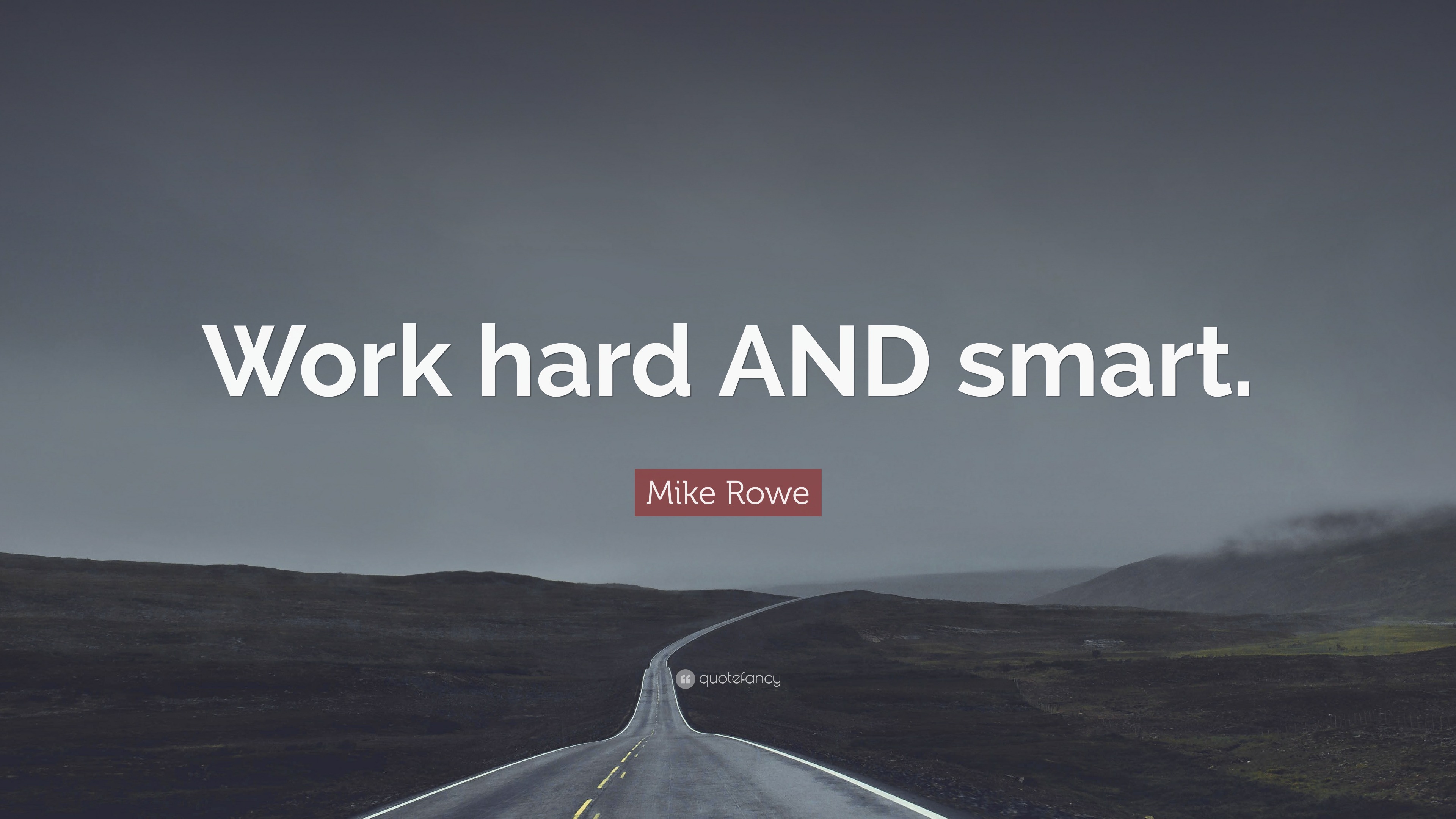 Mike Rowe Quote: “Work hard AND smart.”