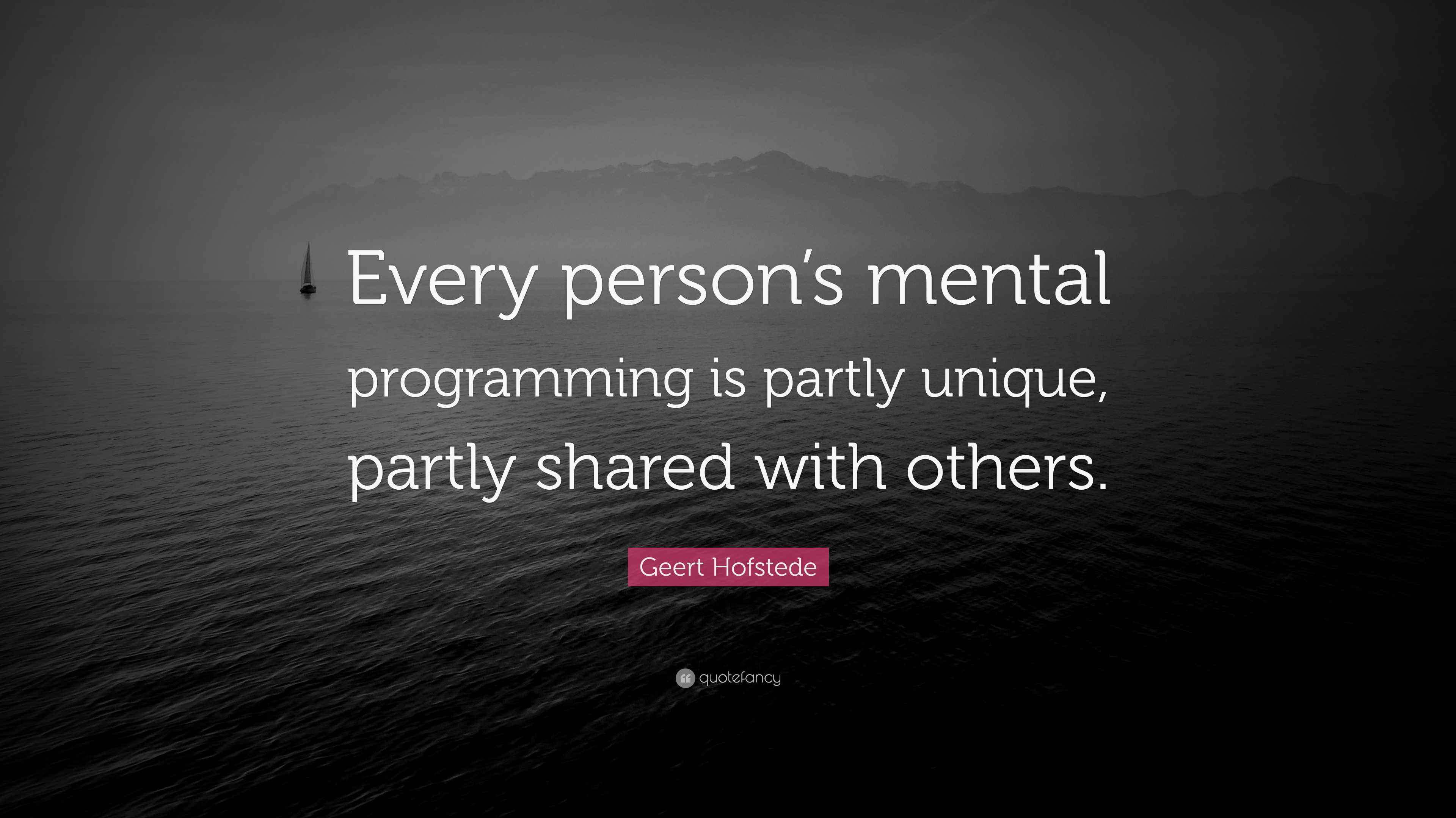 Geert Hofstede Quote: “Every person’s mental programming is partly ...