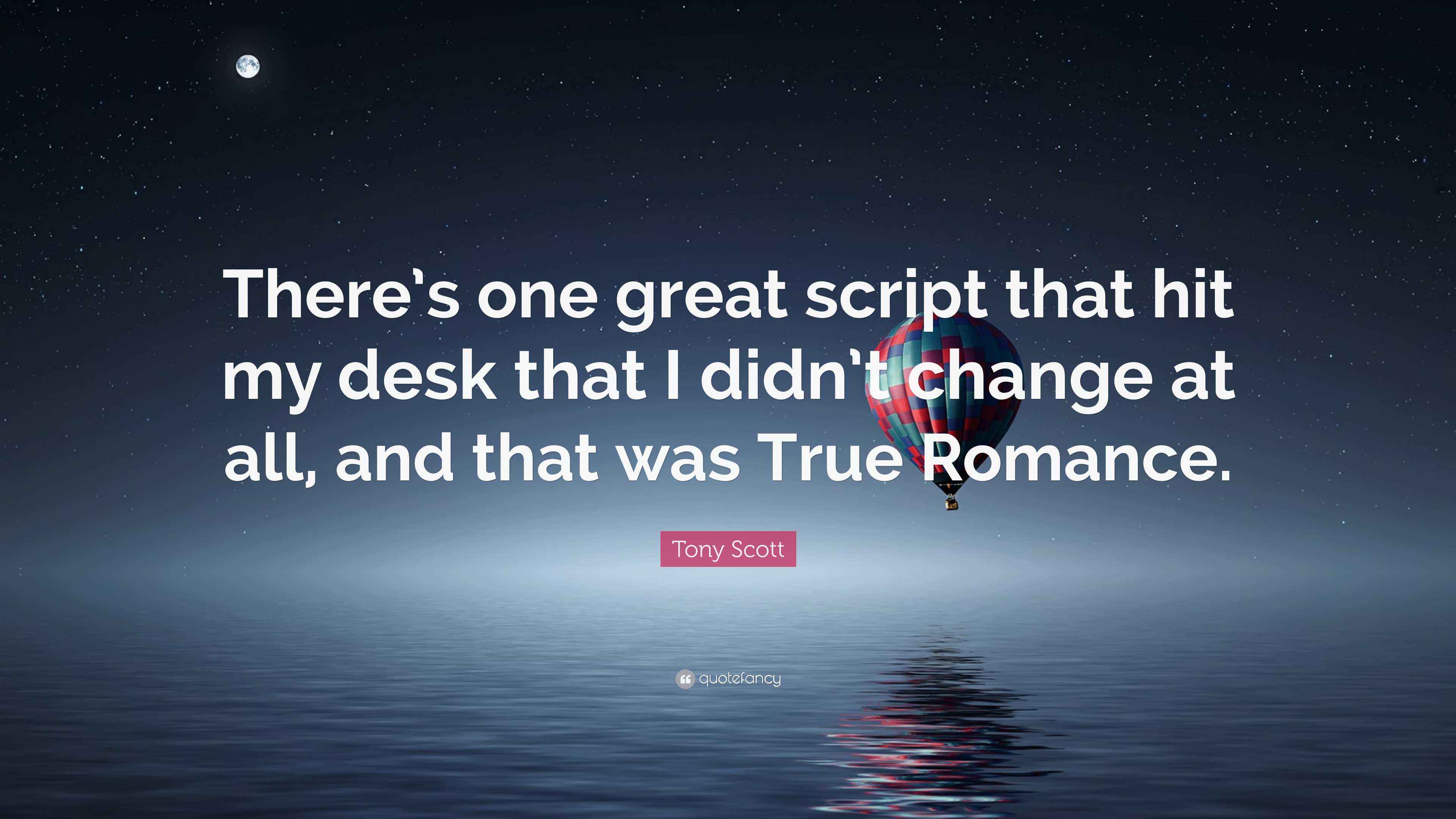 Tony Scott Quote: “There’s one great script that hit my desk that I ...