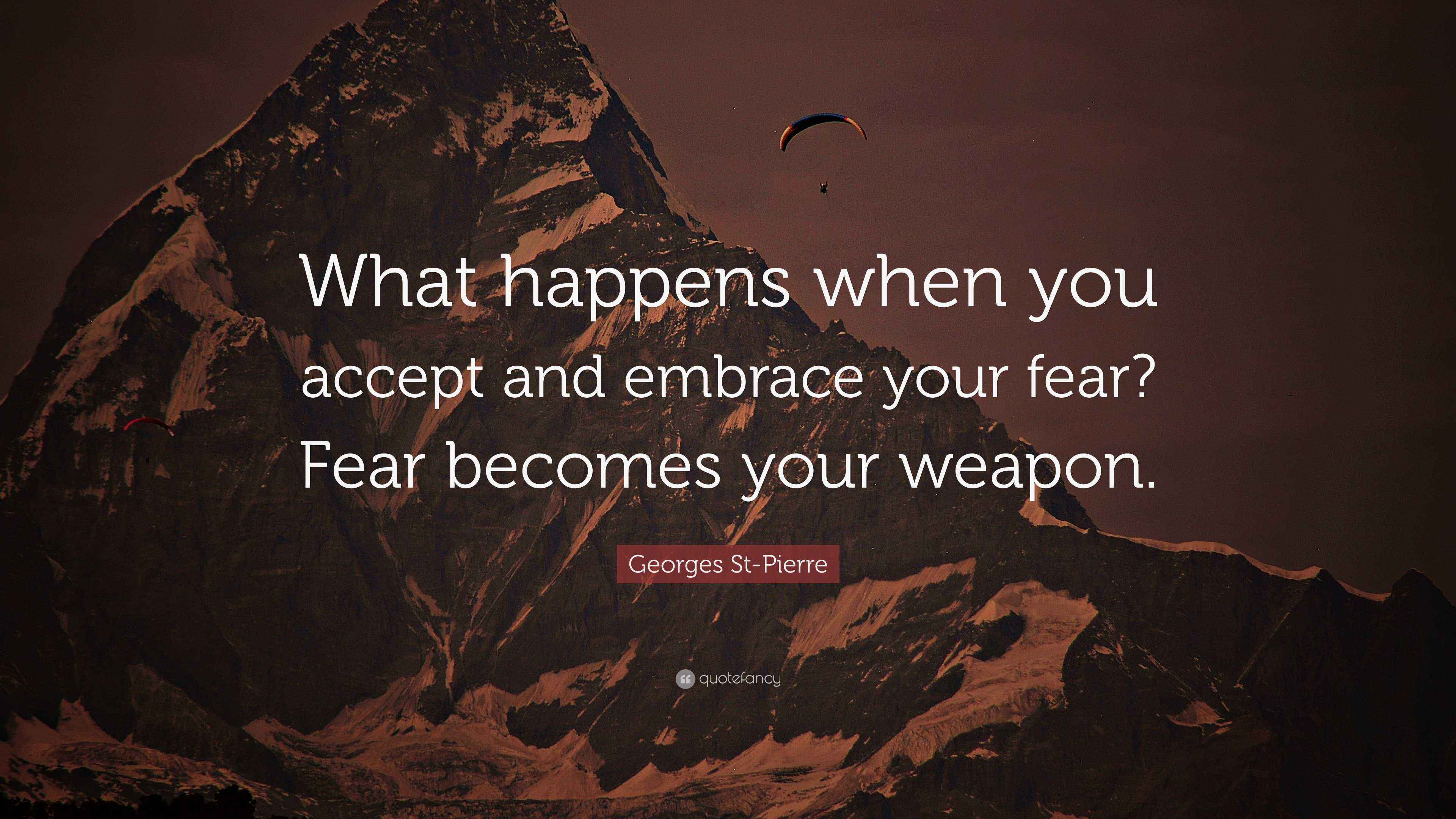 Georges St-Pierre Quote: “What happens when you accept and embrace your ...