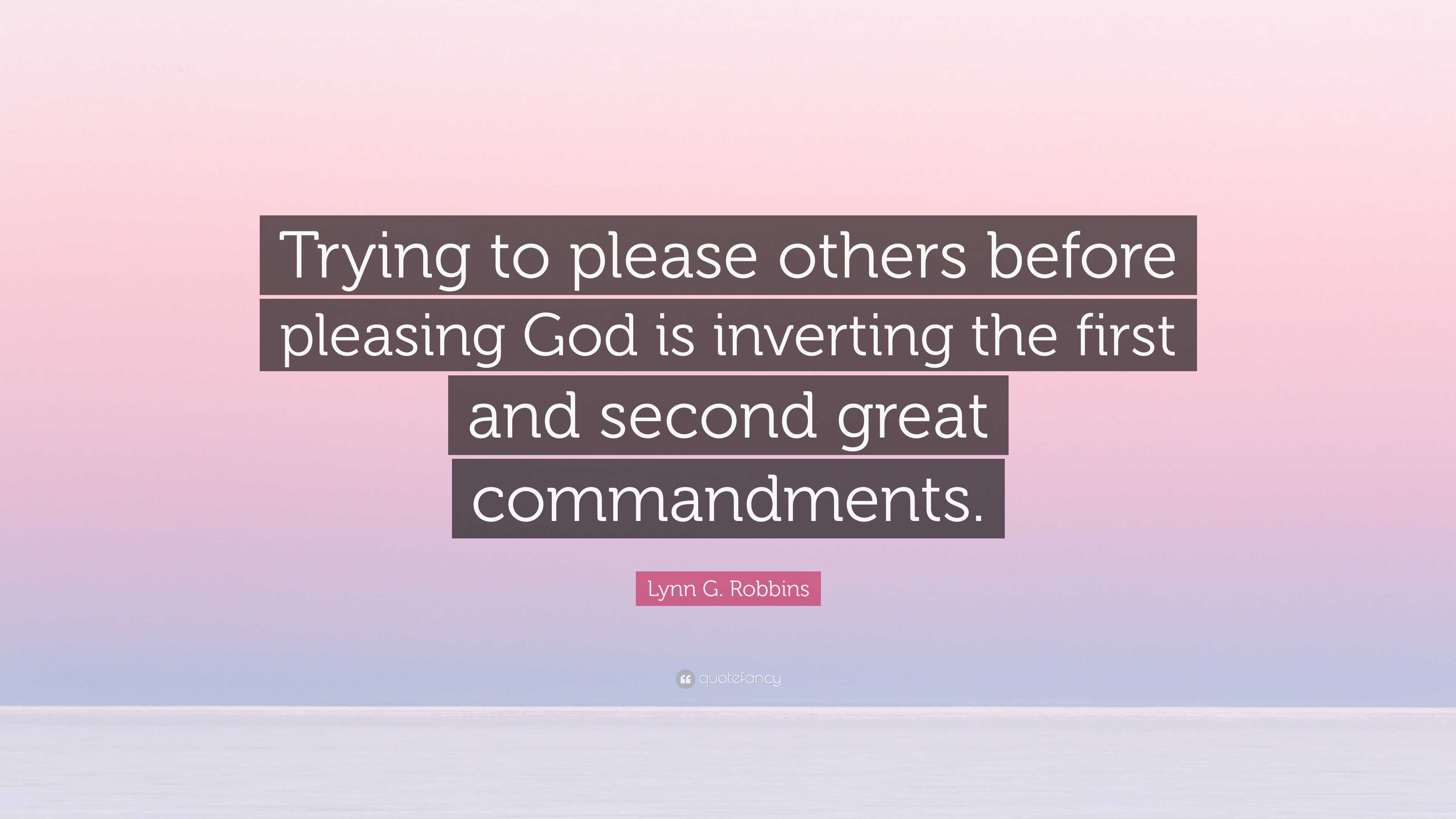 Lynn G. Robbins Quote: “Trying to please others before pleasing God is ...