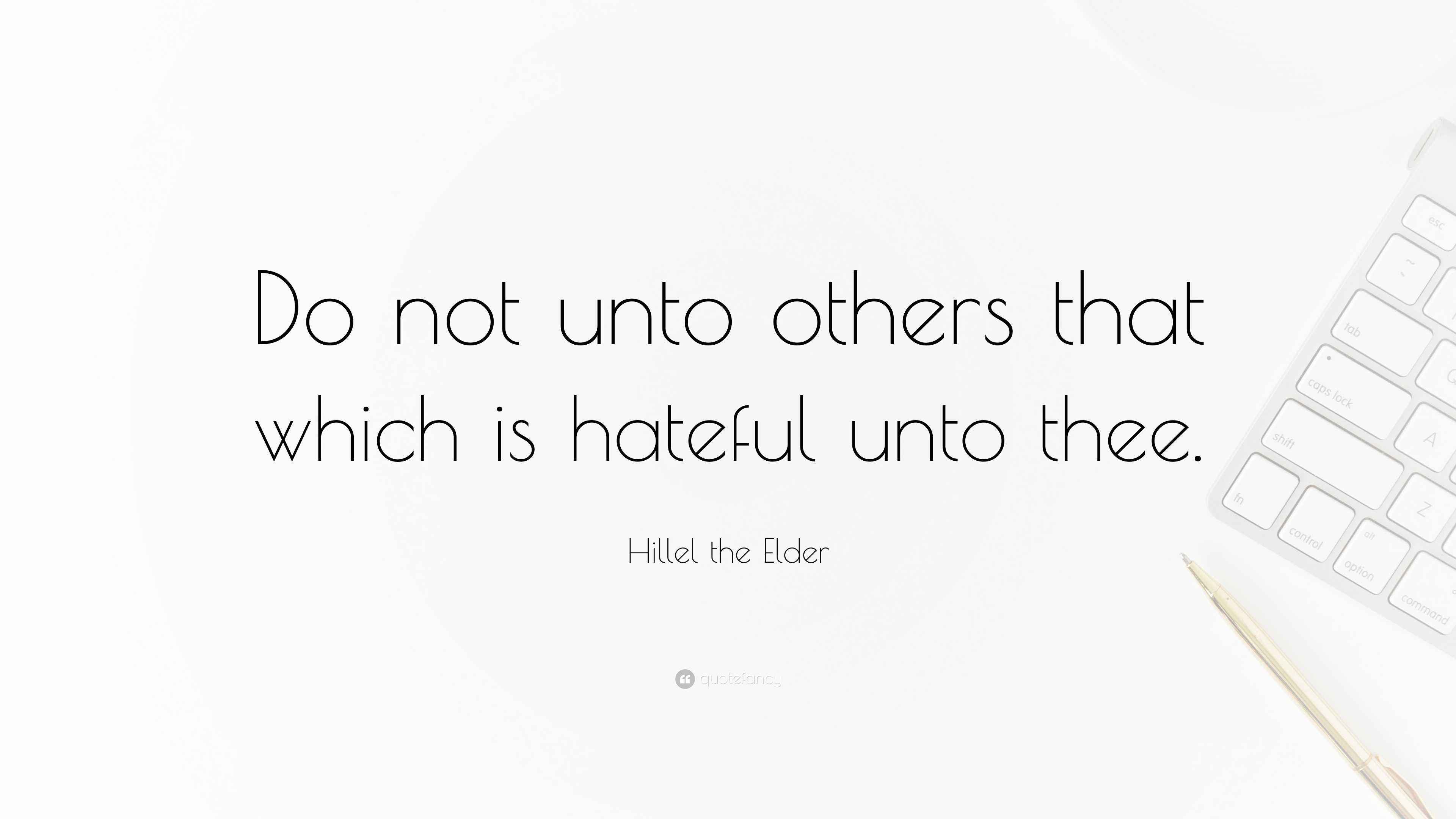 Hillel the Elder Quote: “Do not unto others that which is hateful unto ...