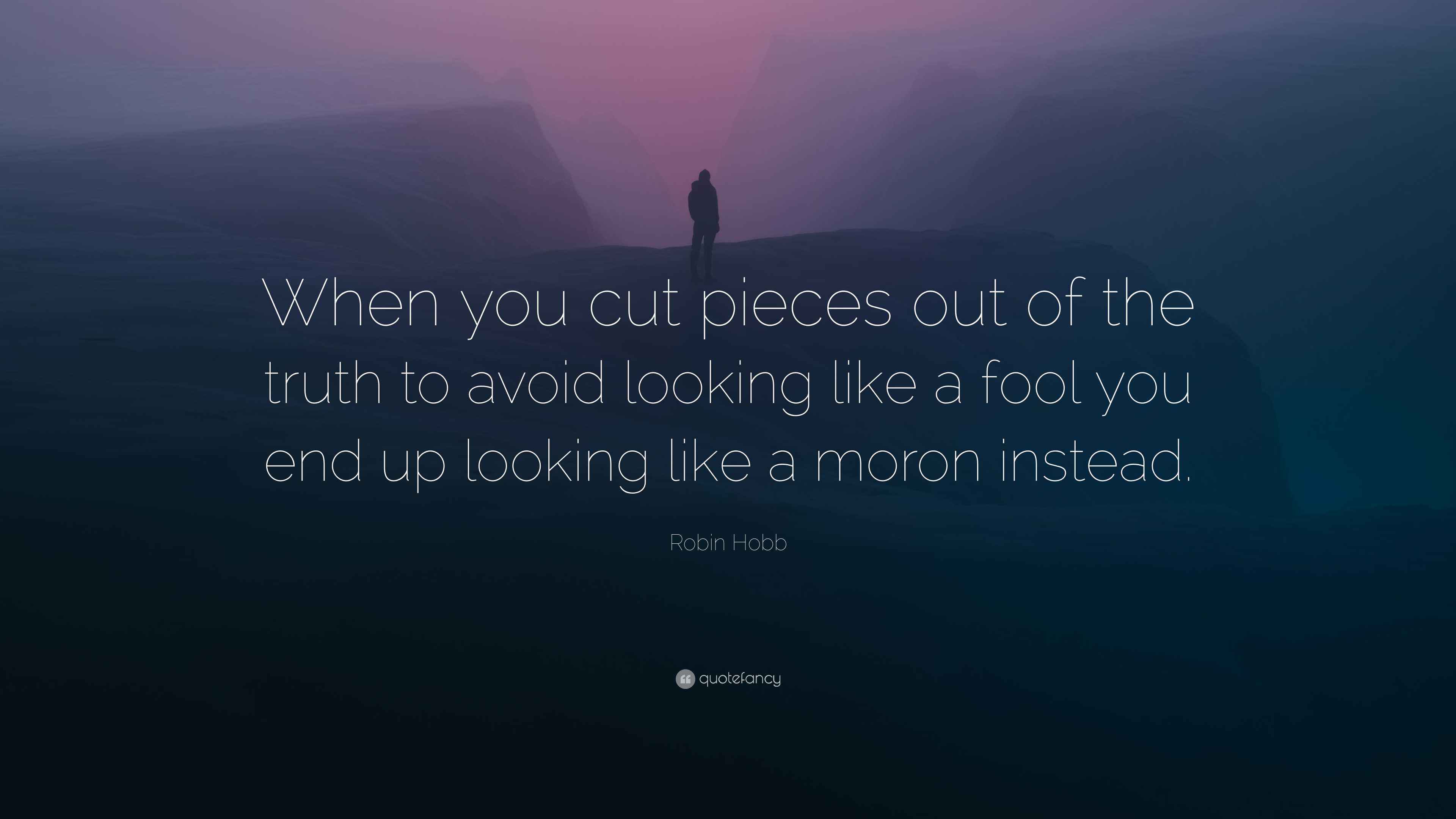 Robin Hobb Quote: “When you cut pieces out of the truth to avoid ...