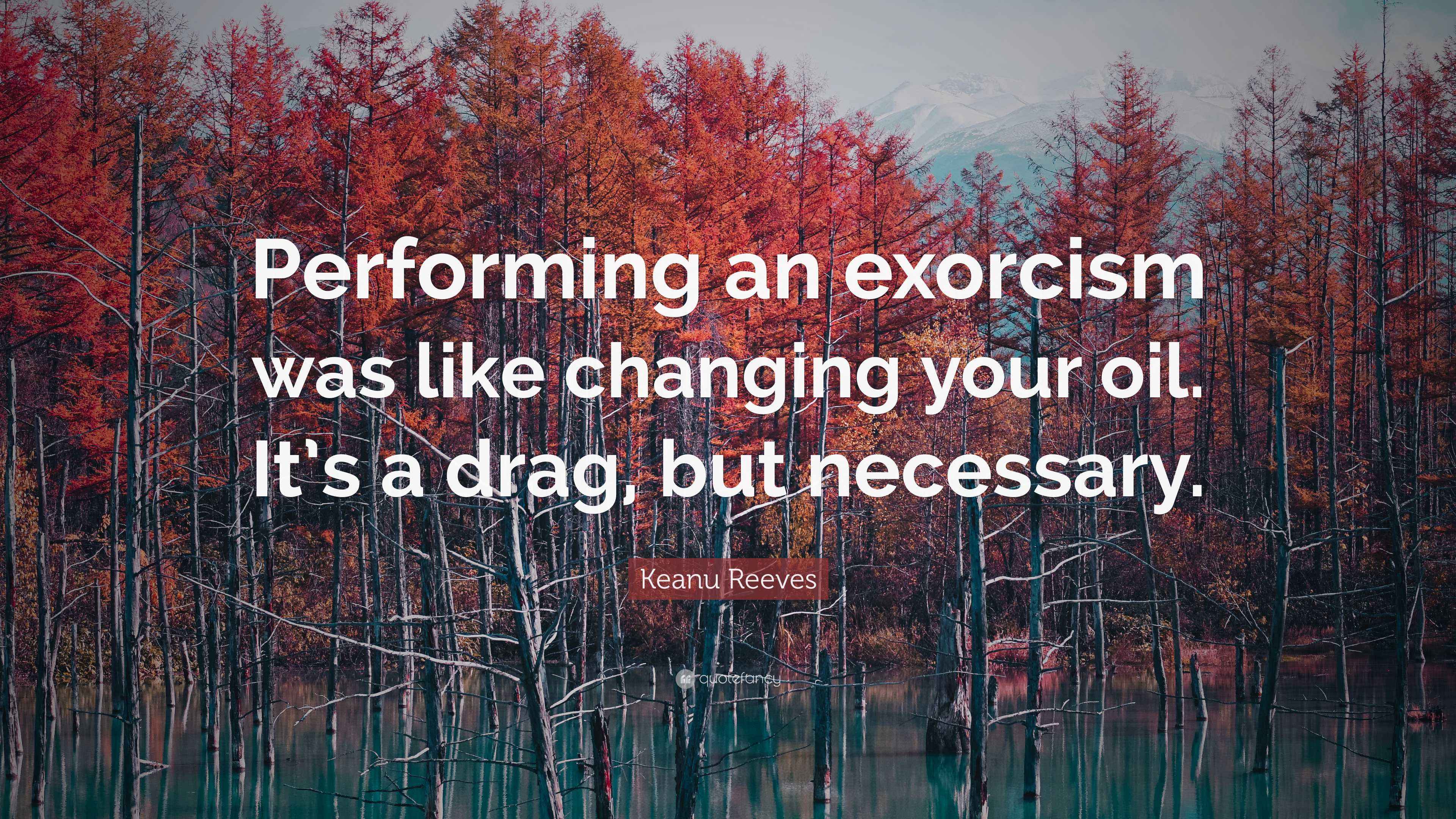 Keanu Reeves Quote: “Performing an exorcism was like changing your oil ...